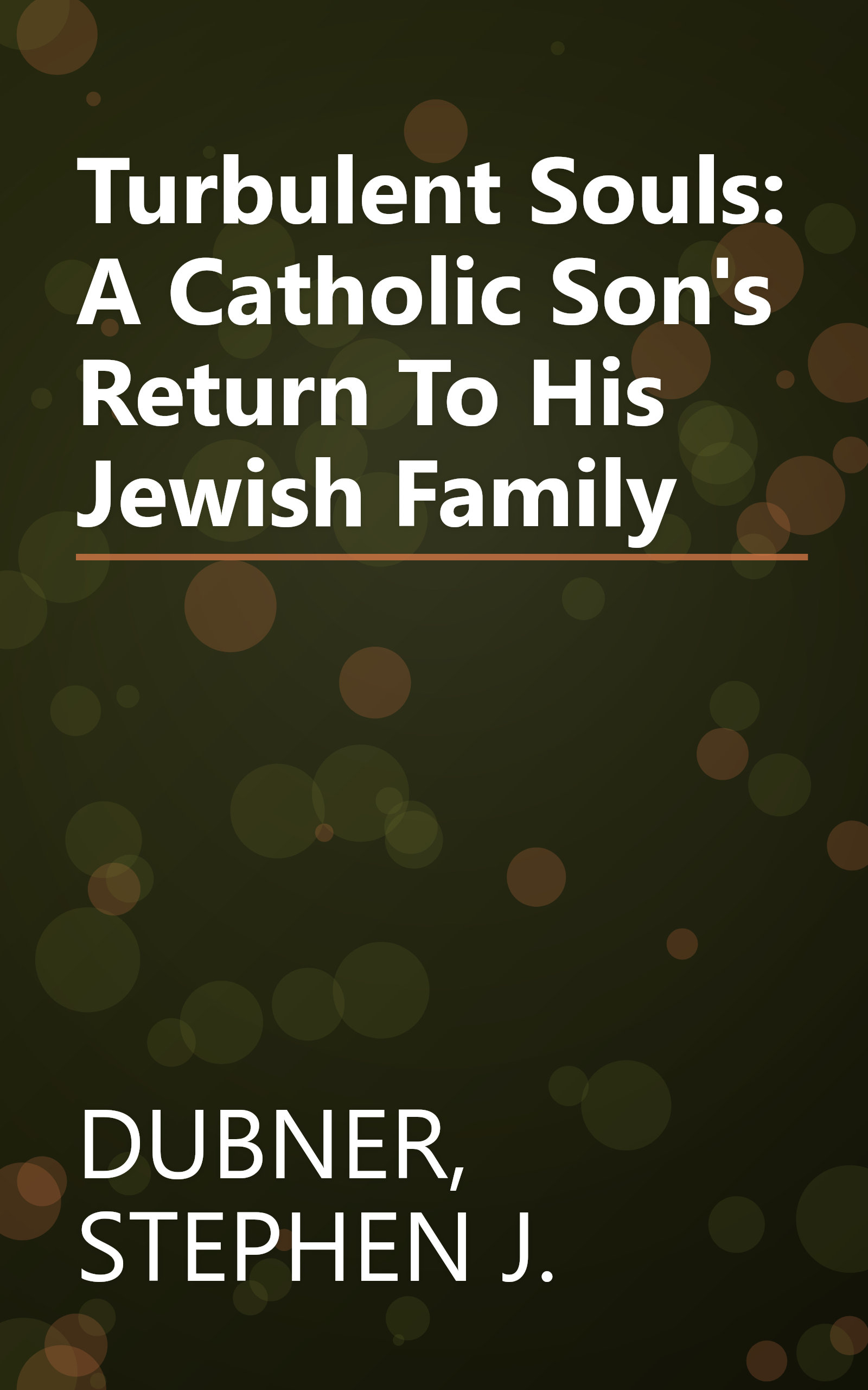 Turbulent Souls: A Catholic Son's Return To His Jewish Family book cover