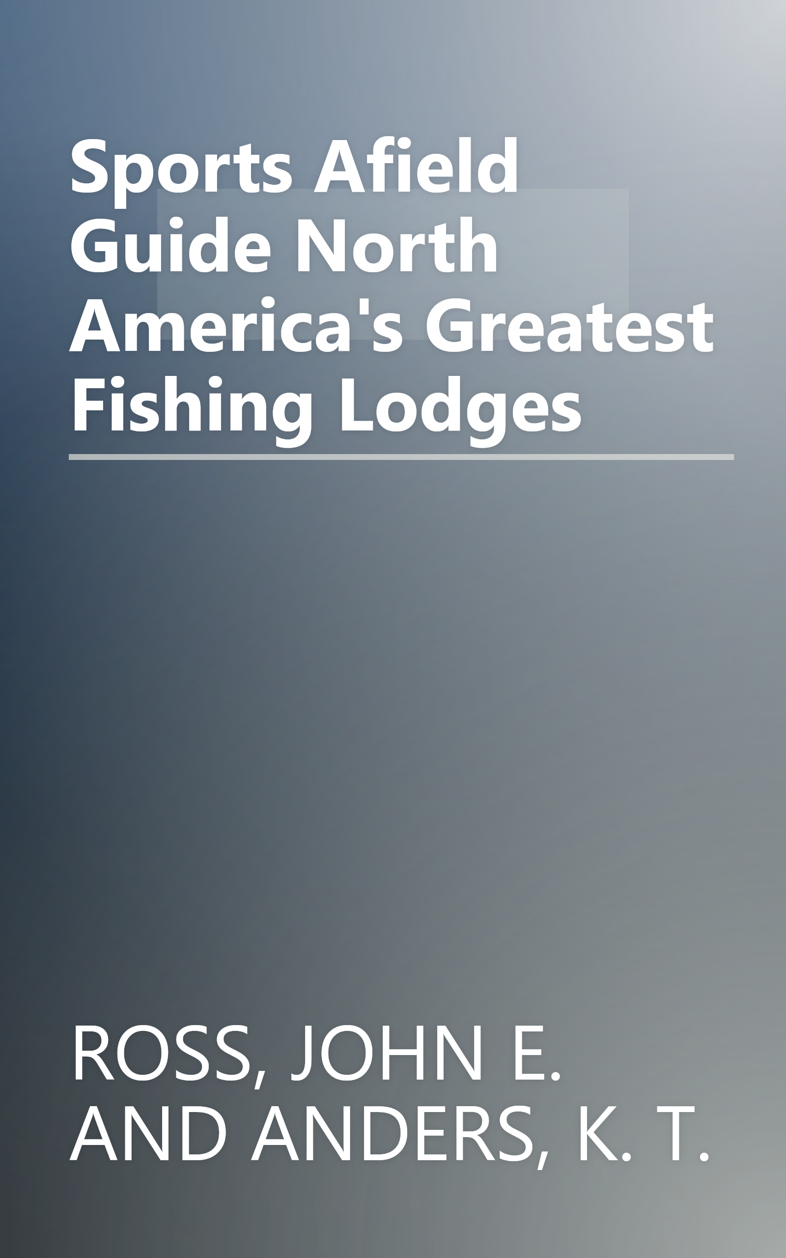 Sports Afield Guide North America's Greatest Fishing Lodges book cover