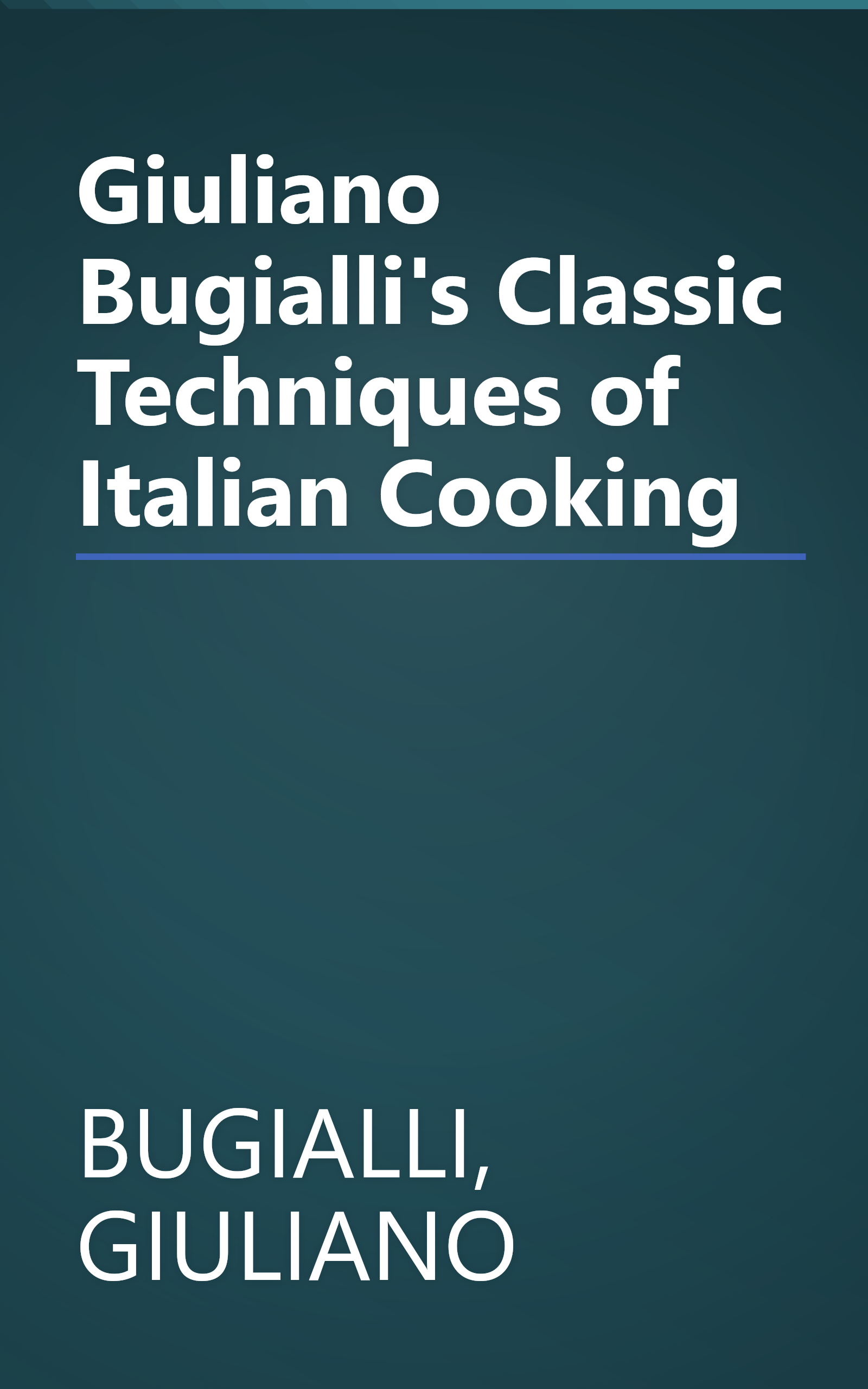Giuliano Bugialli's Classic Techniques of Italian Cooking book cover