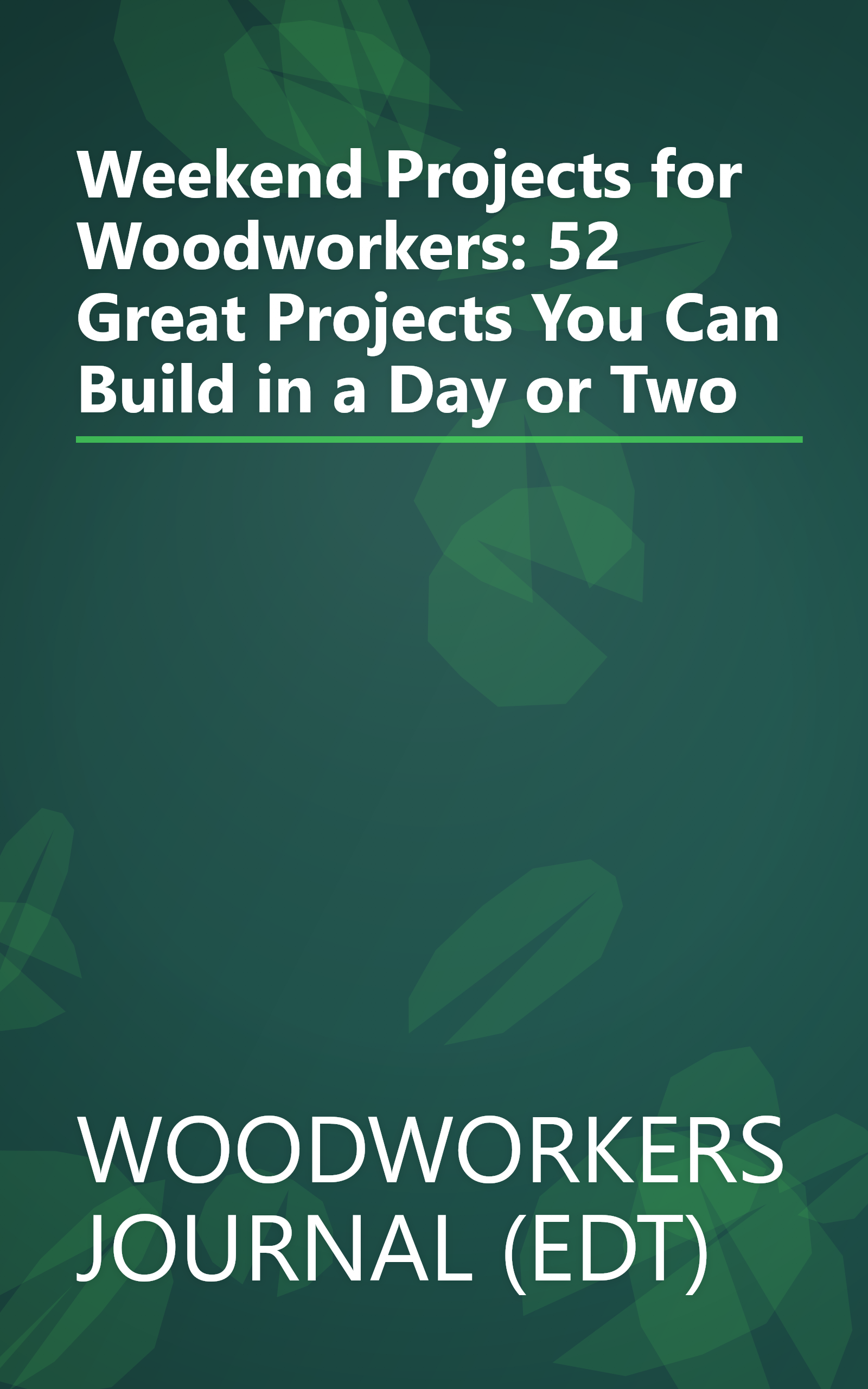Weekend Projects for Woodworkers: 52 Great Projects You Can Build in a Day or Two book cover