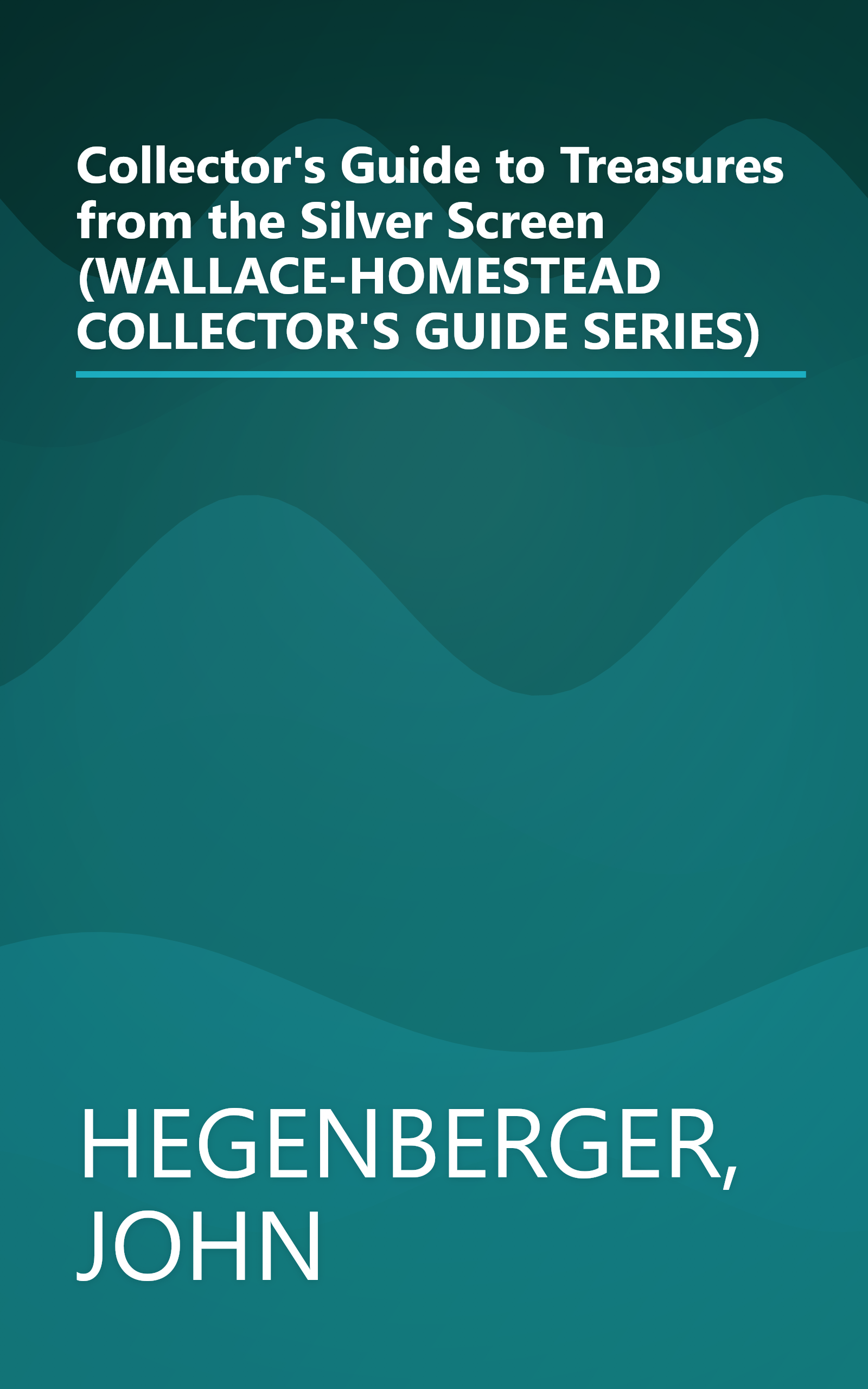 Collector's Guide to Treasures from the Silver Screen (WALLACE-HOMESTEAD COLLECTOR'S GUIDE SERIES) book cover