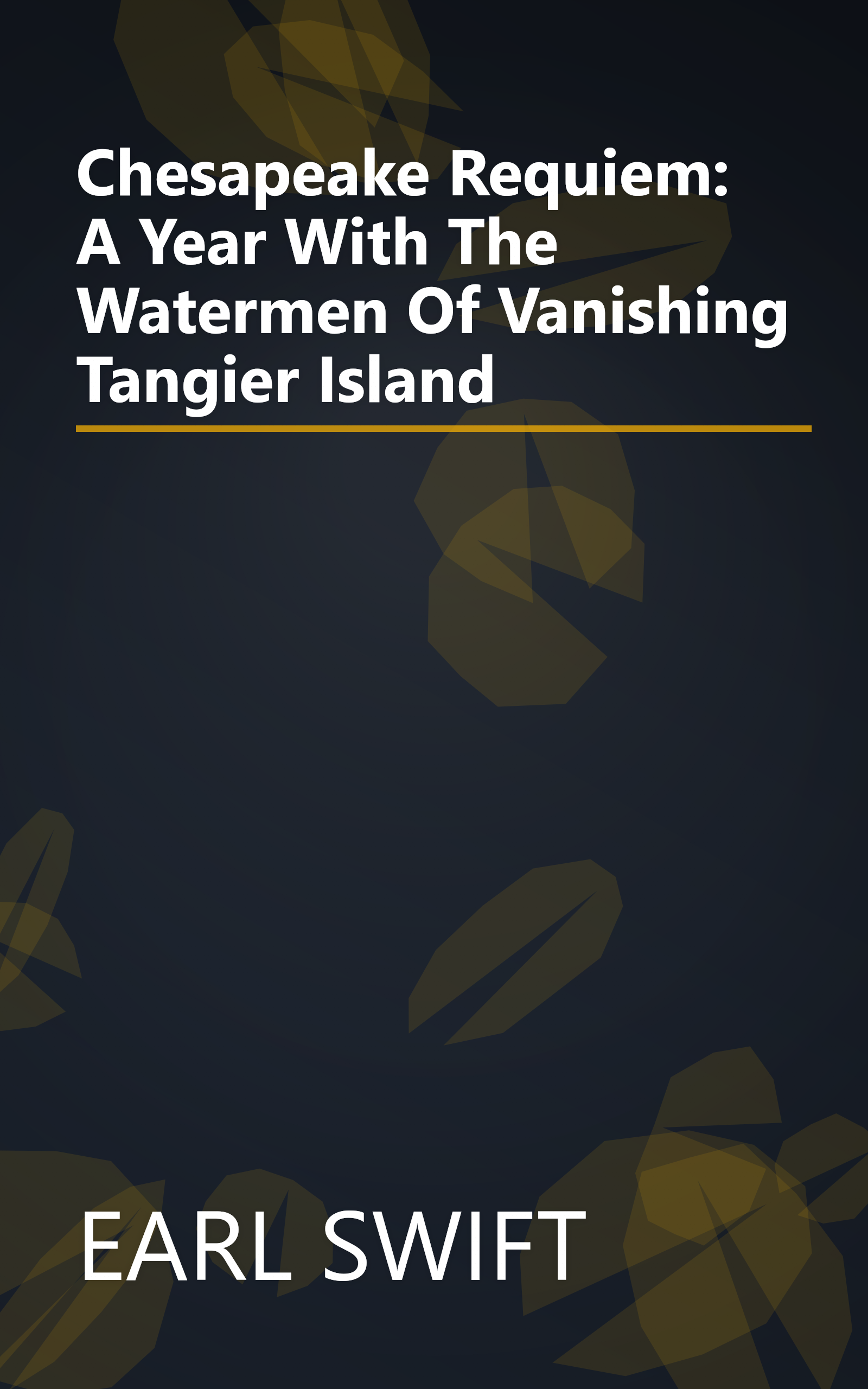 Chesapeake Requiem: A Year With The Watermen Of Vanishing Tangier Island book cover
