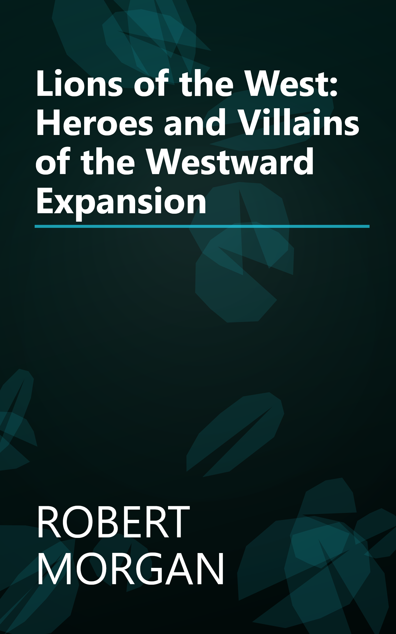 Lions of the West: Heroes and Villains of the Westward Expansion book cover