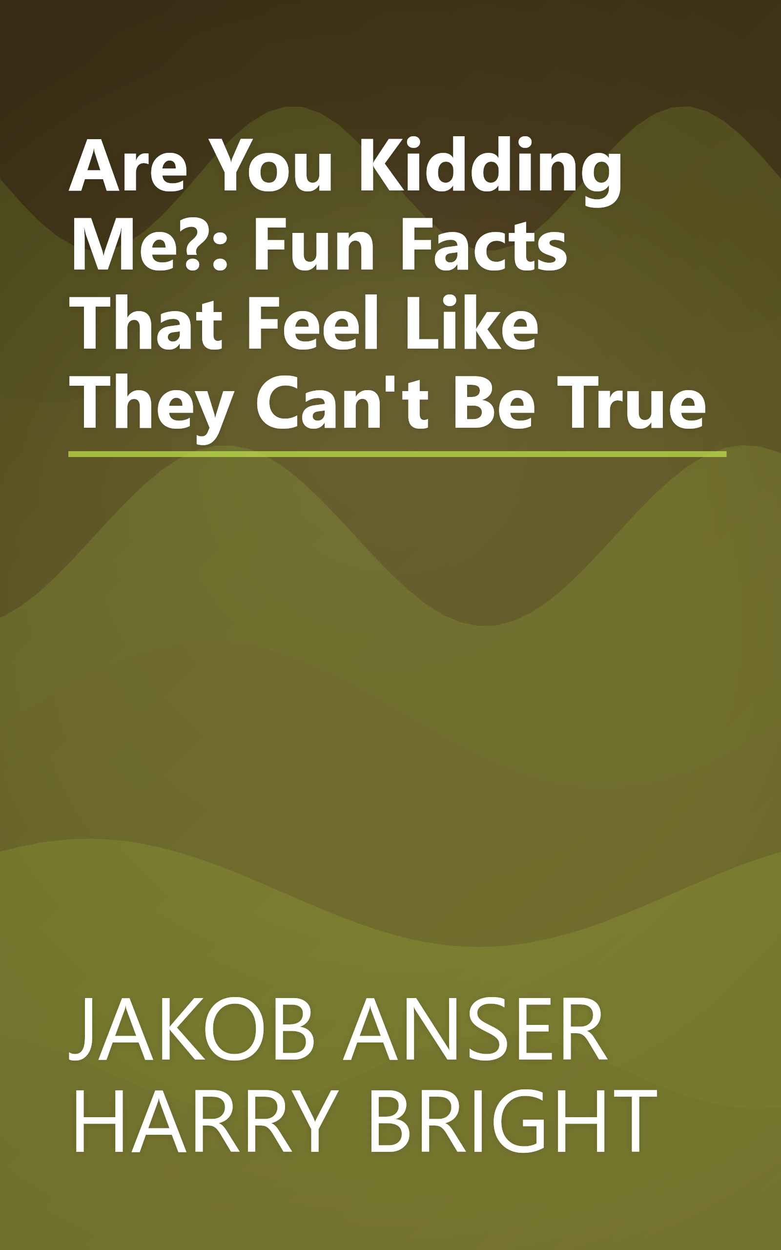 Are You Kidding Me?: Fun Facts That Feel Like They Can't Be True book cover