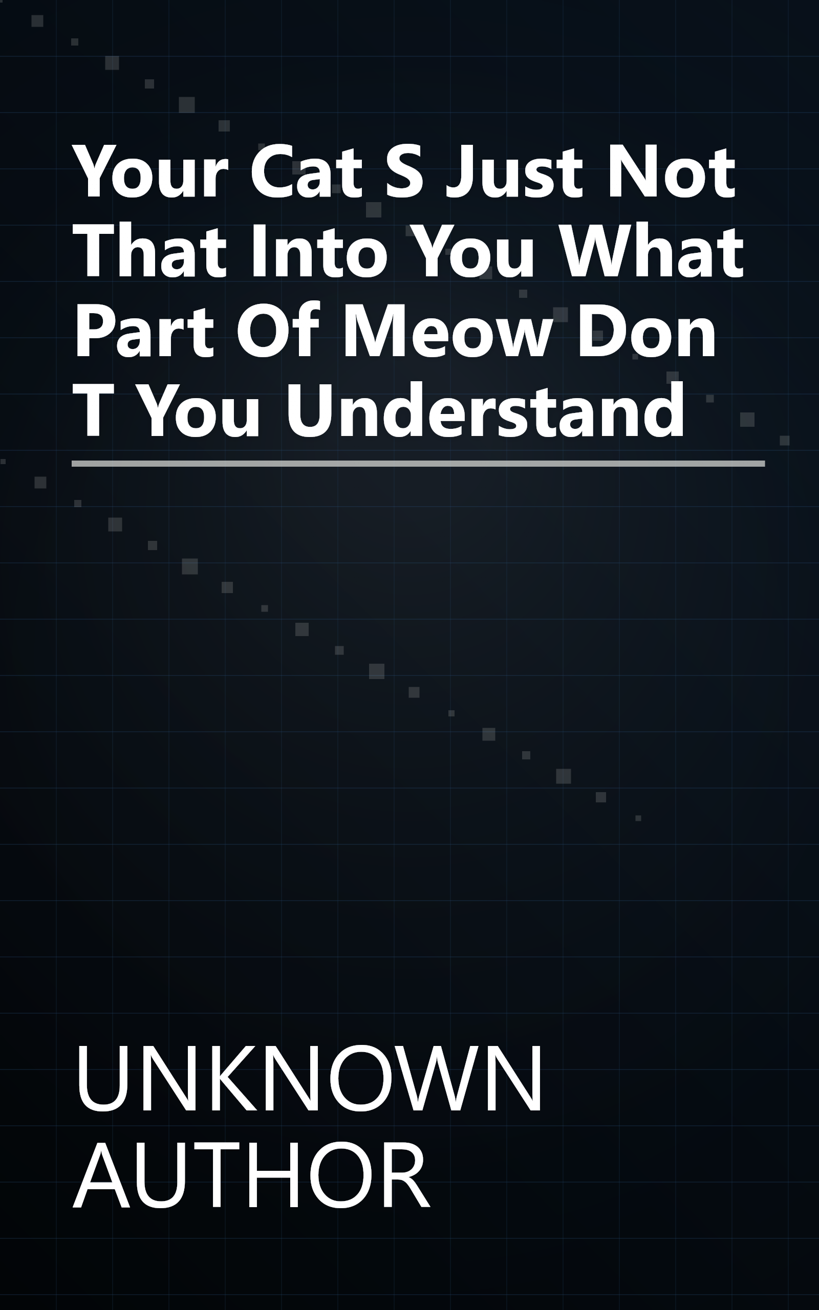 Your Cat S Just Not That Into You   What Part Of Meow Don T You Understand book cover