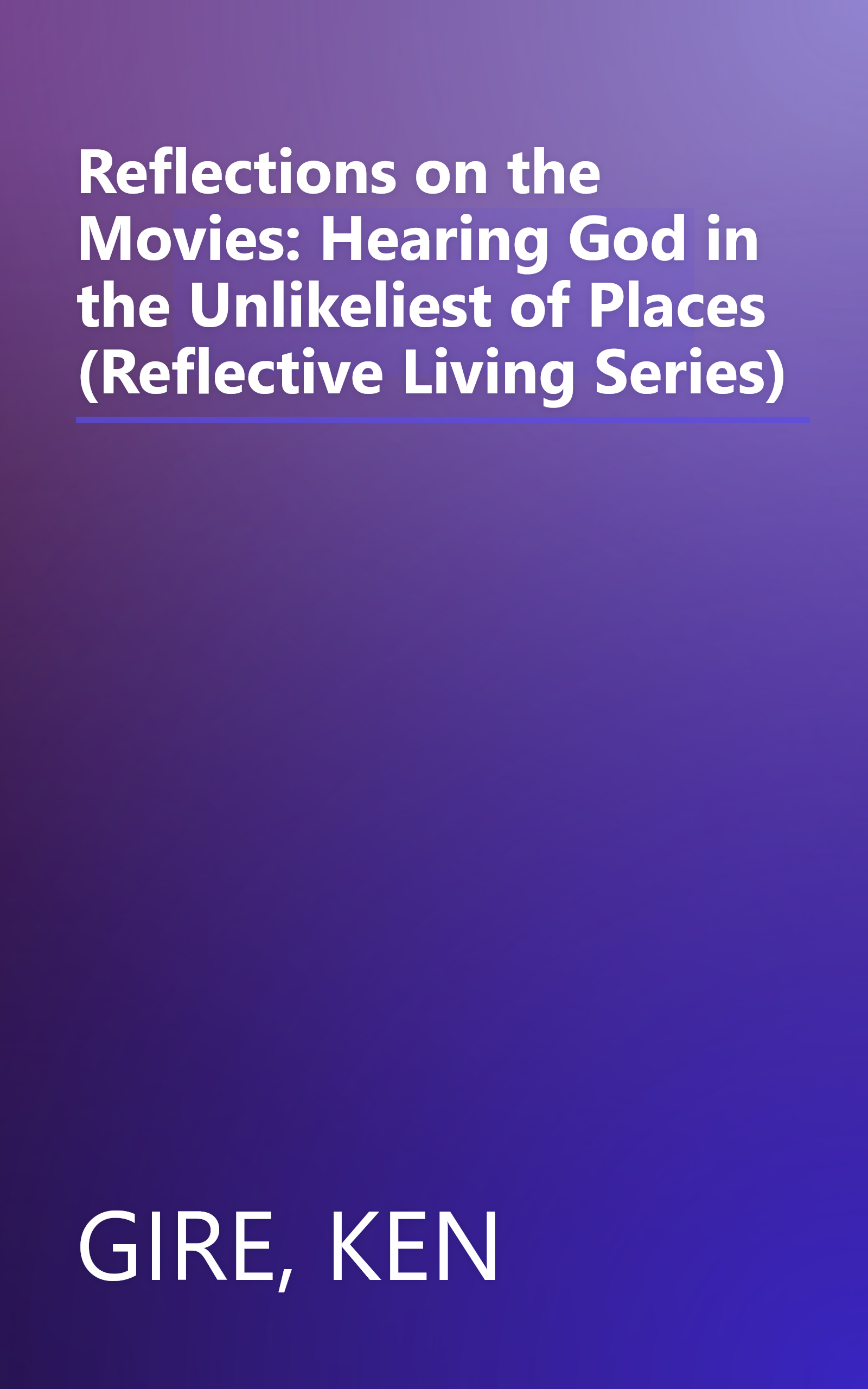 Reflections on the Movies: Hearing God in the Unlikeliest of Places (Reflective Living Series) book cover