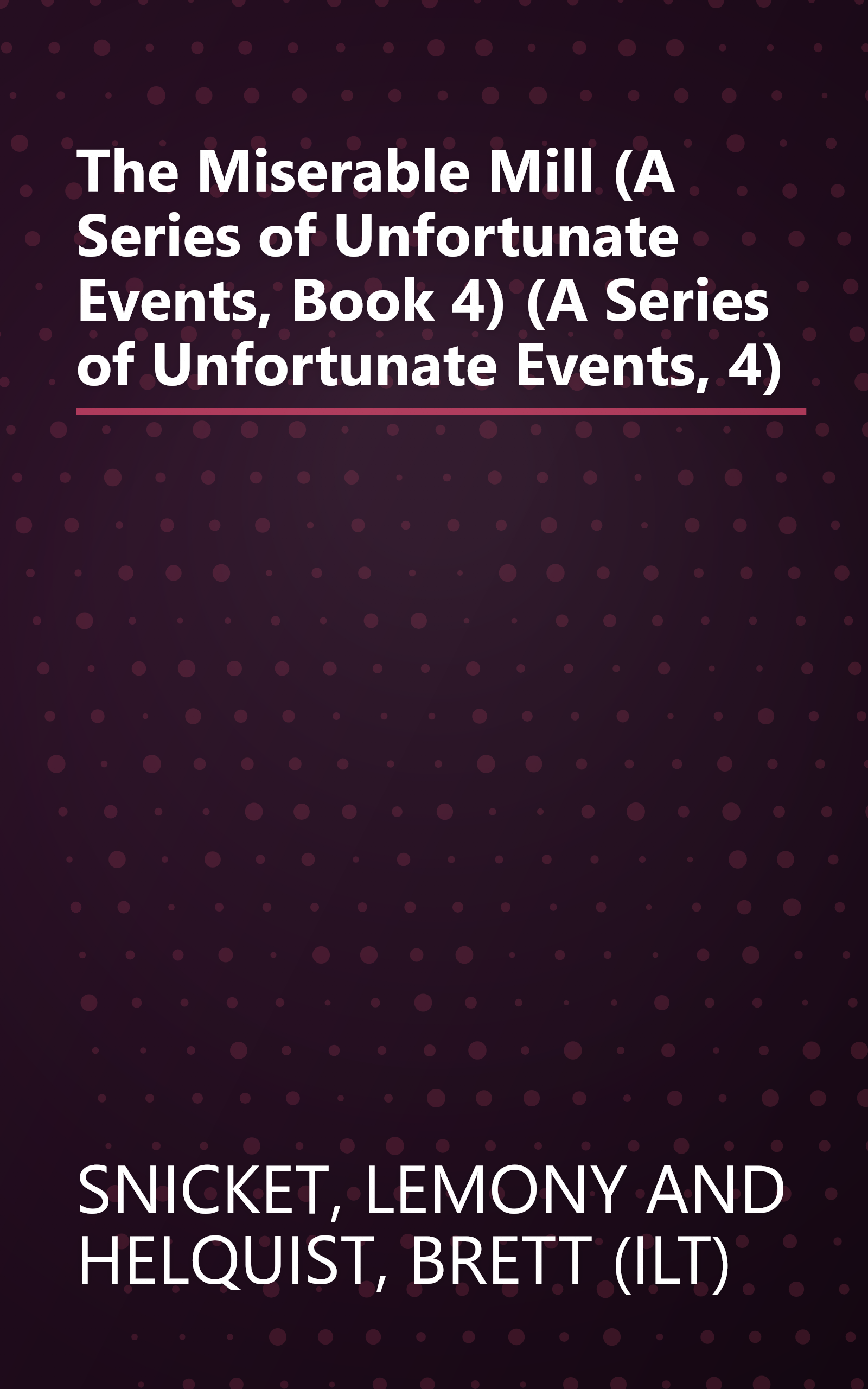 The Miserable Mill (A Series of Unfortunate Events, Book 4) (A Series of Unfortunate Events, 4) book cover