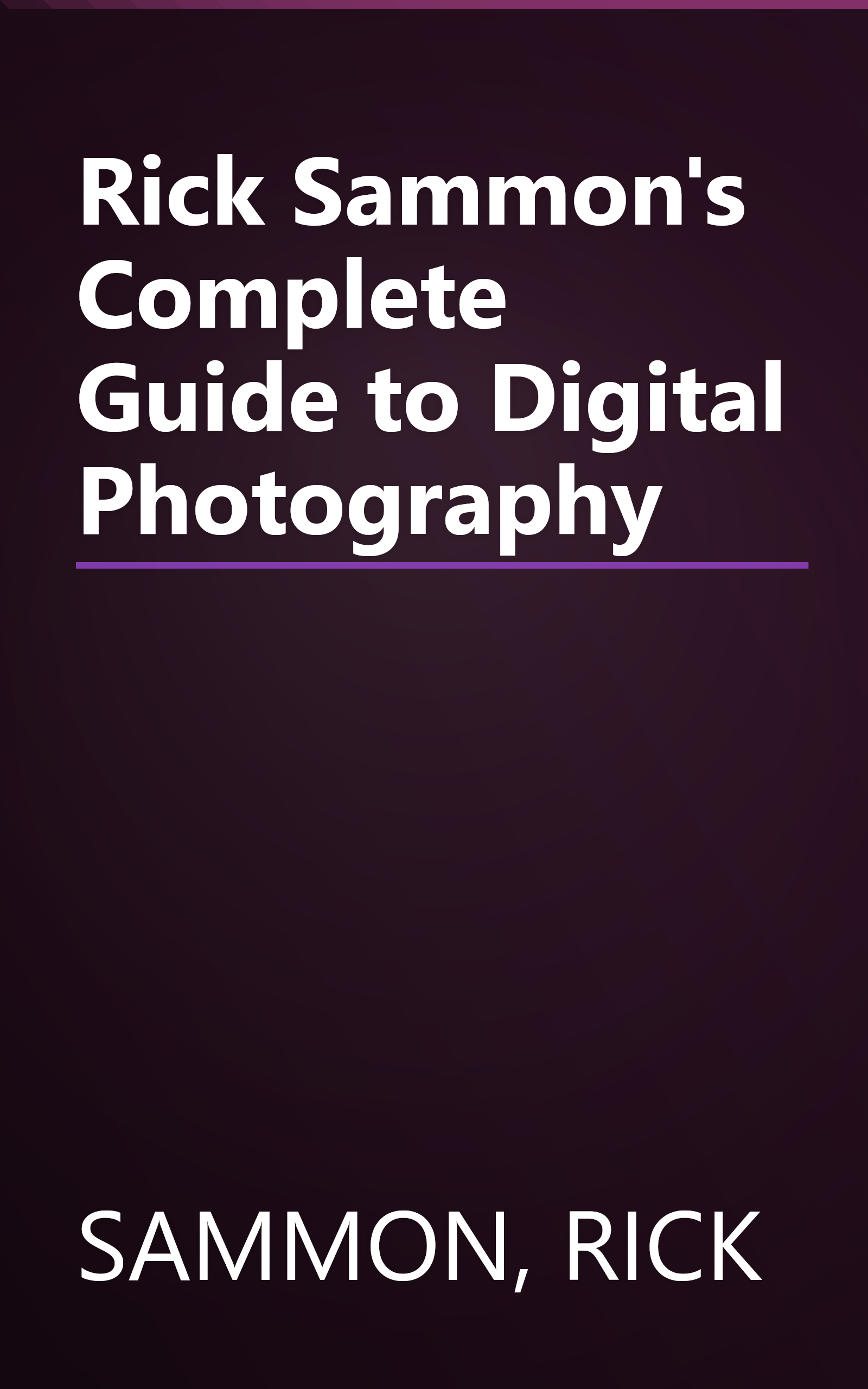 Rick Sammon's Complete Guide to Digital Photography book cover