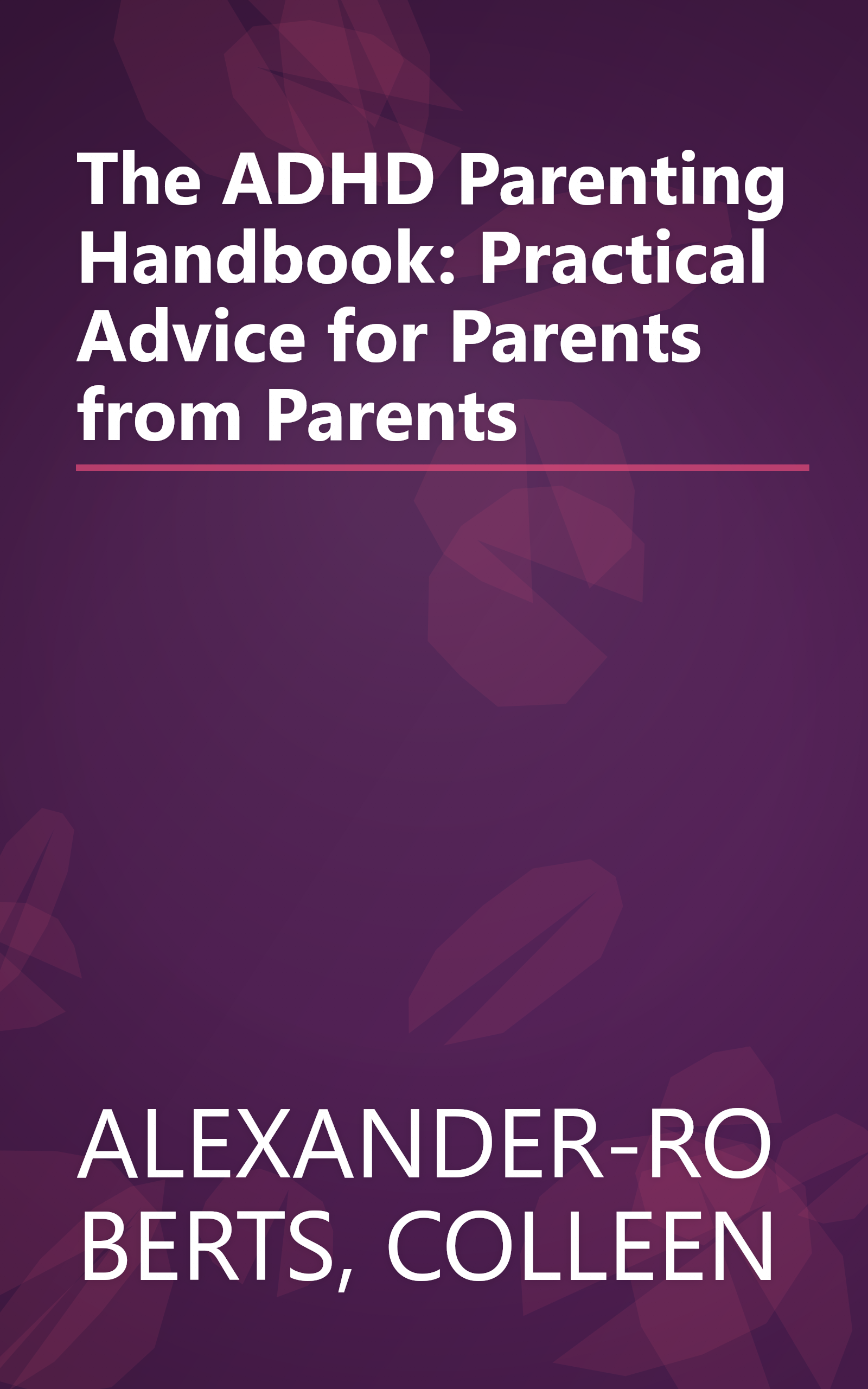 The ADHD Parenting Handbook: Practical Advice for Parents from Parents book cover