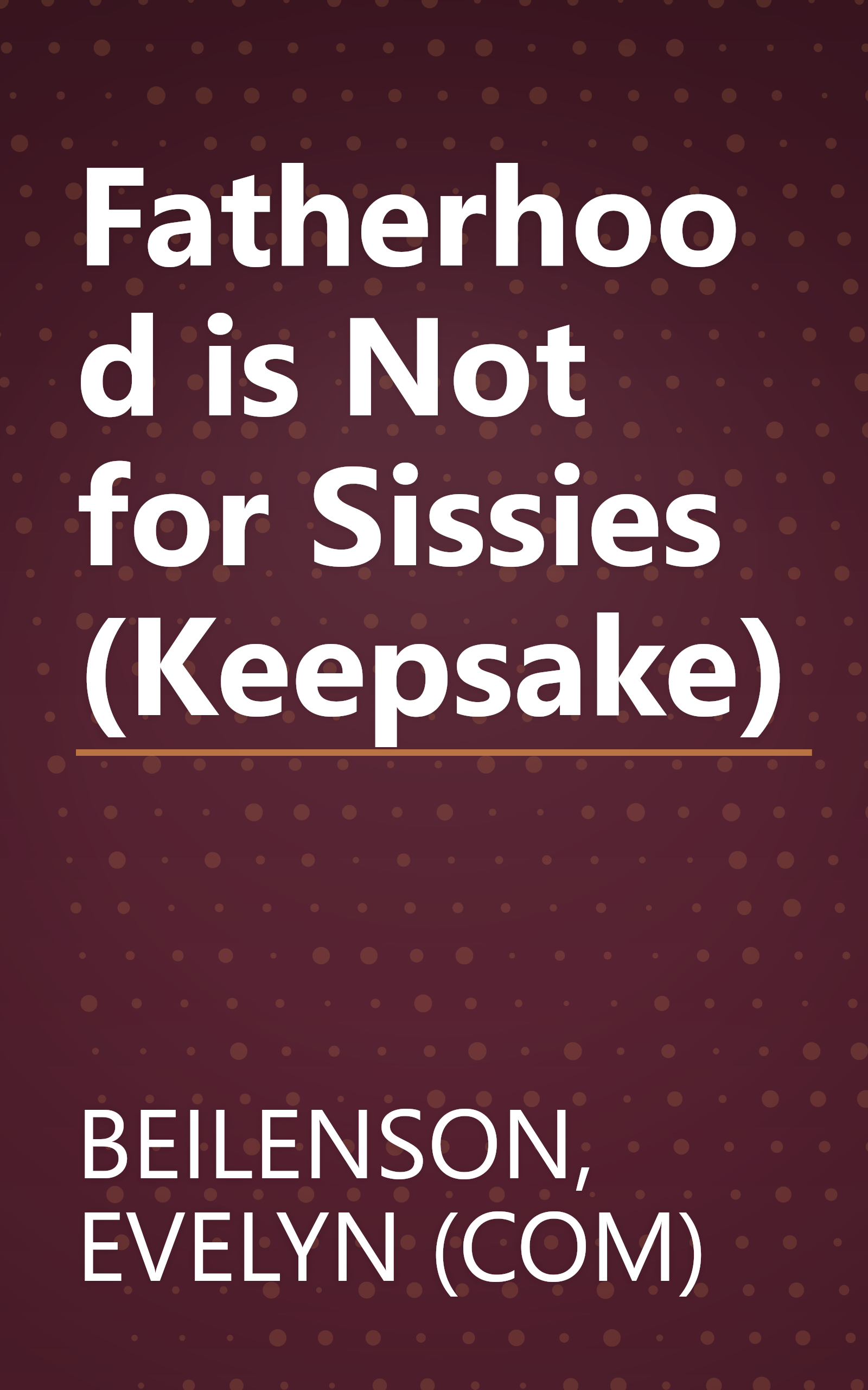 Fatherhood is Not for Sissies (Keepsake) book cover