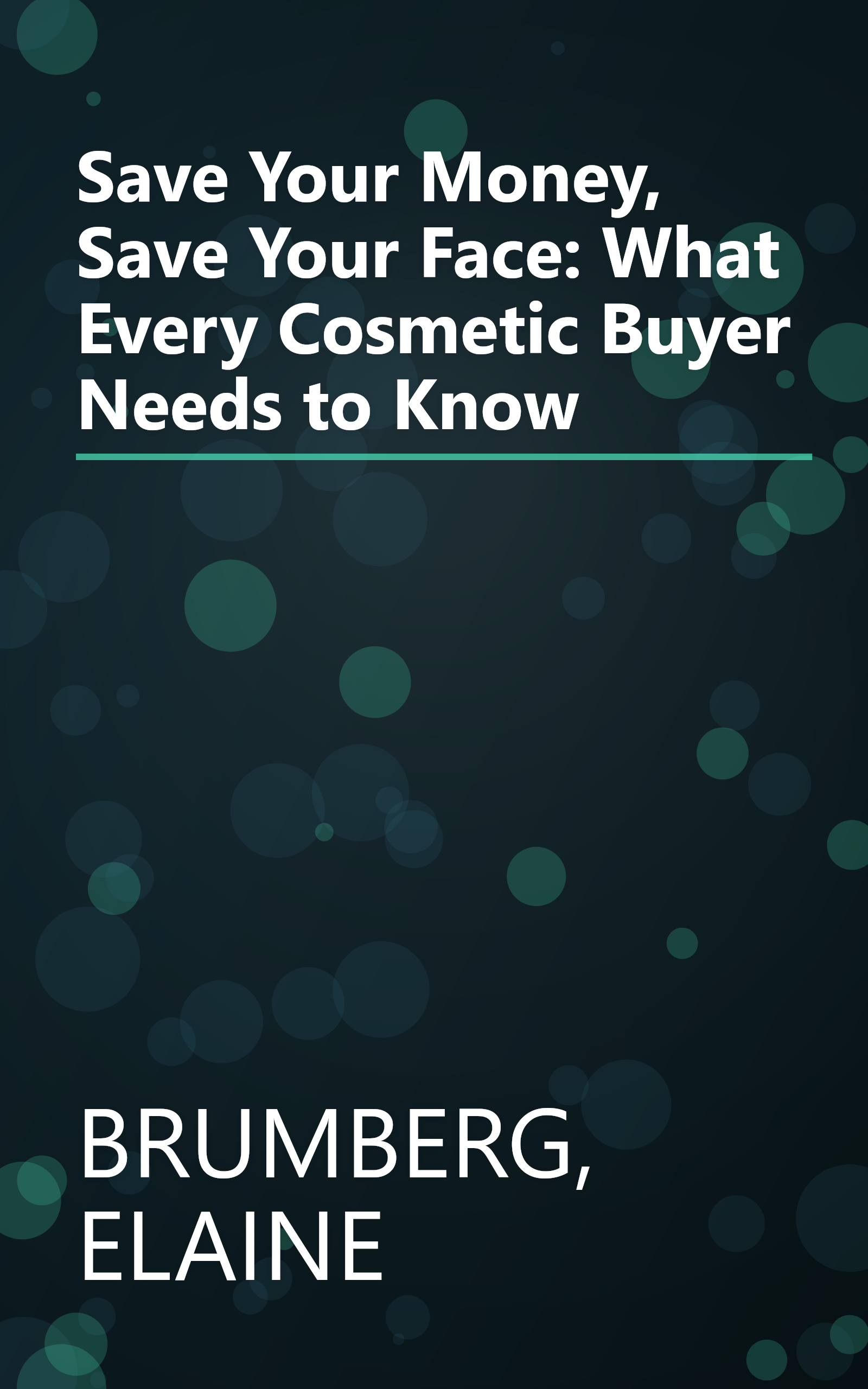 Save Your Money, Save Your Face: What Every Cosmetic Buyer Needs to Know book cover