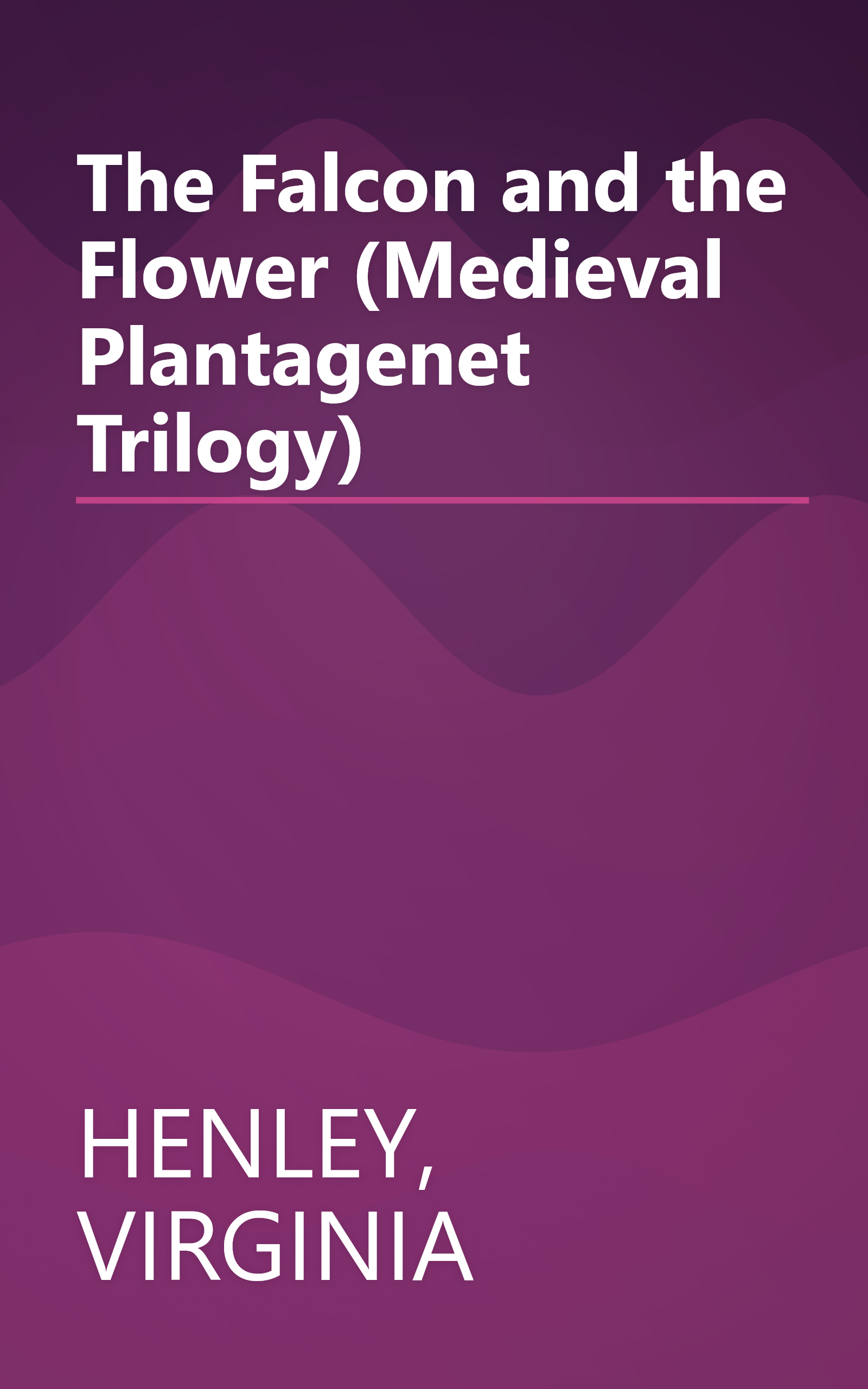 The Falcon and the Flower (Medieval Plantagenet Trilogy) book cover