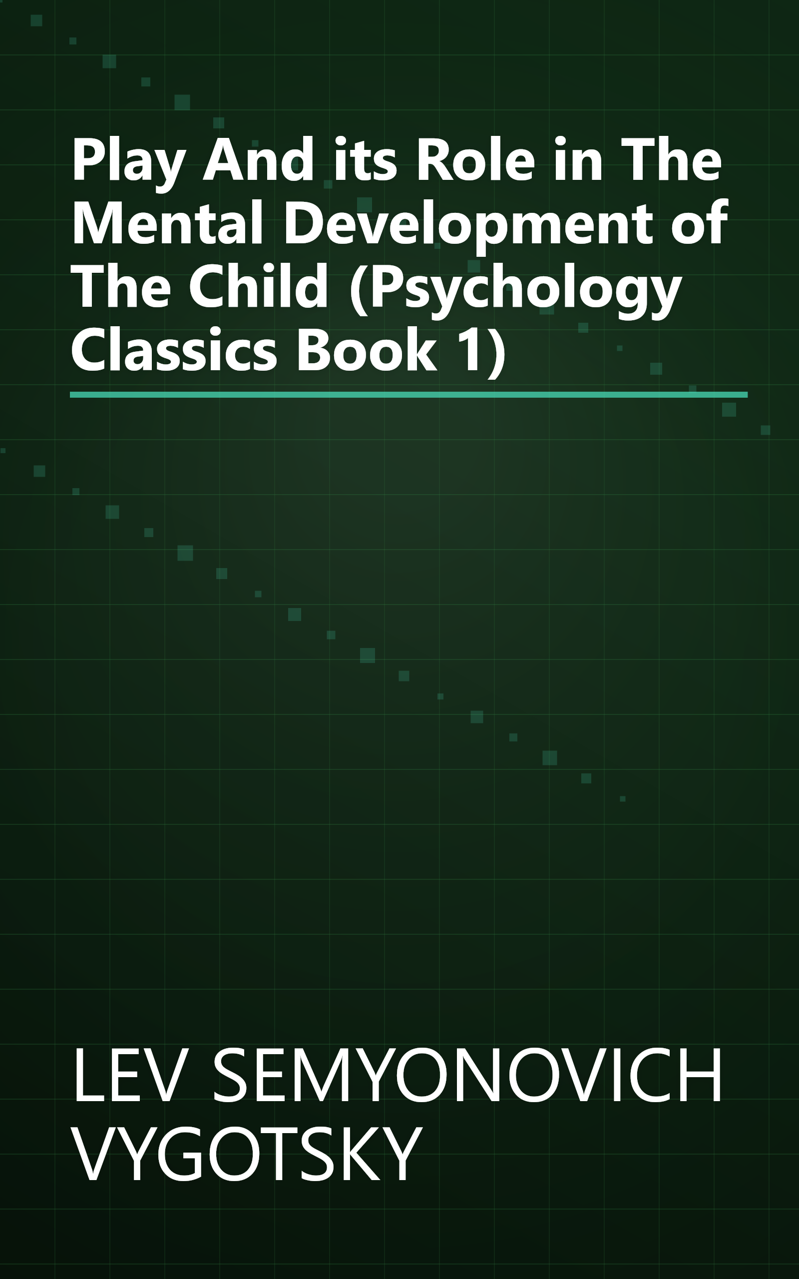 Play And its Role in The Mental Development of The Child (Psychology Classics Book 1) book cover