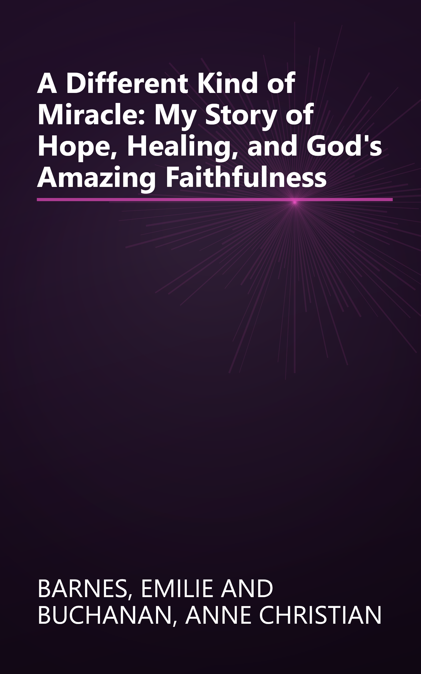A Different Kind of Miracle: My Story of Hope, Healing, and God's Amazing Faithfulness book cover