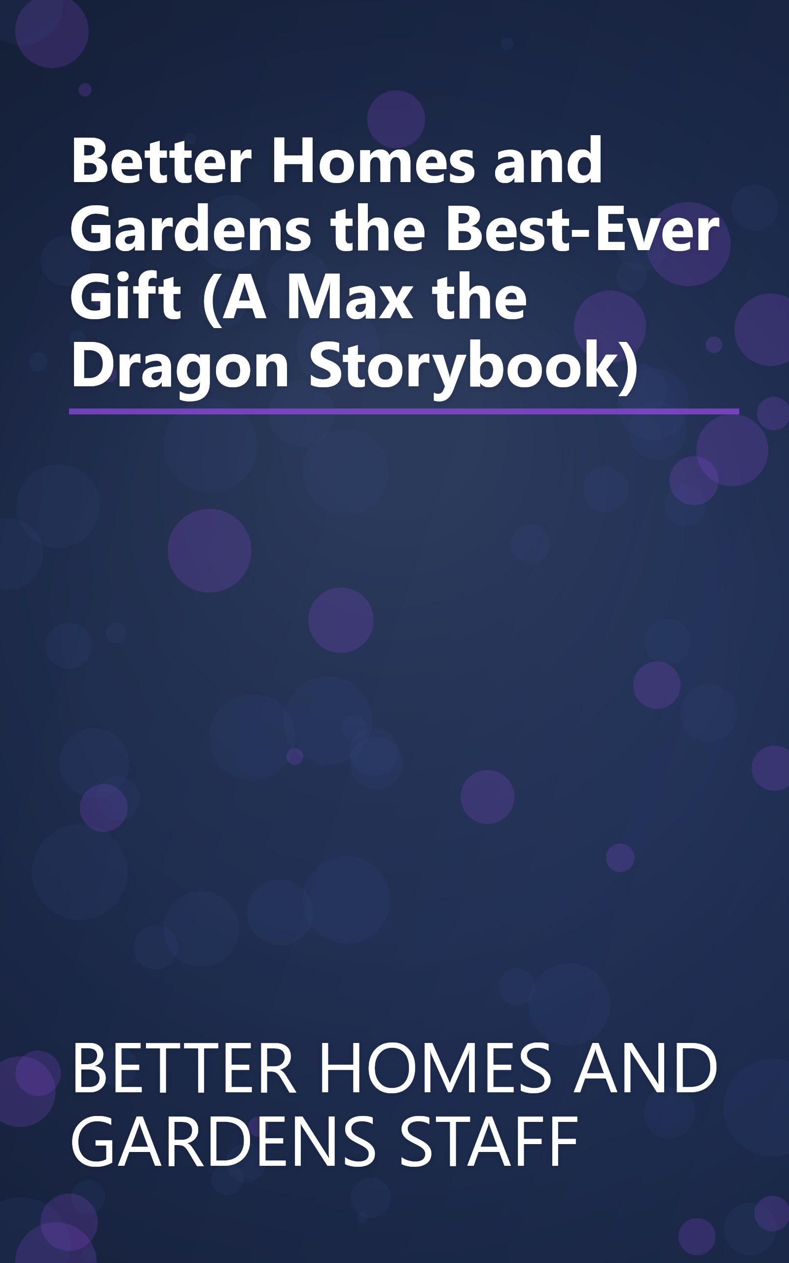 Better Homes and Gardens the Best-Ever Gift (A Max the Dragon Storybook) book cover
