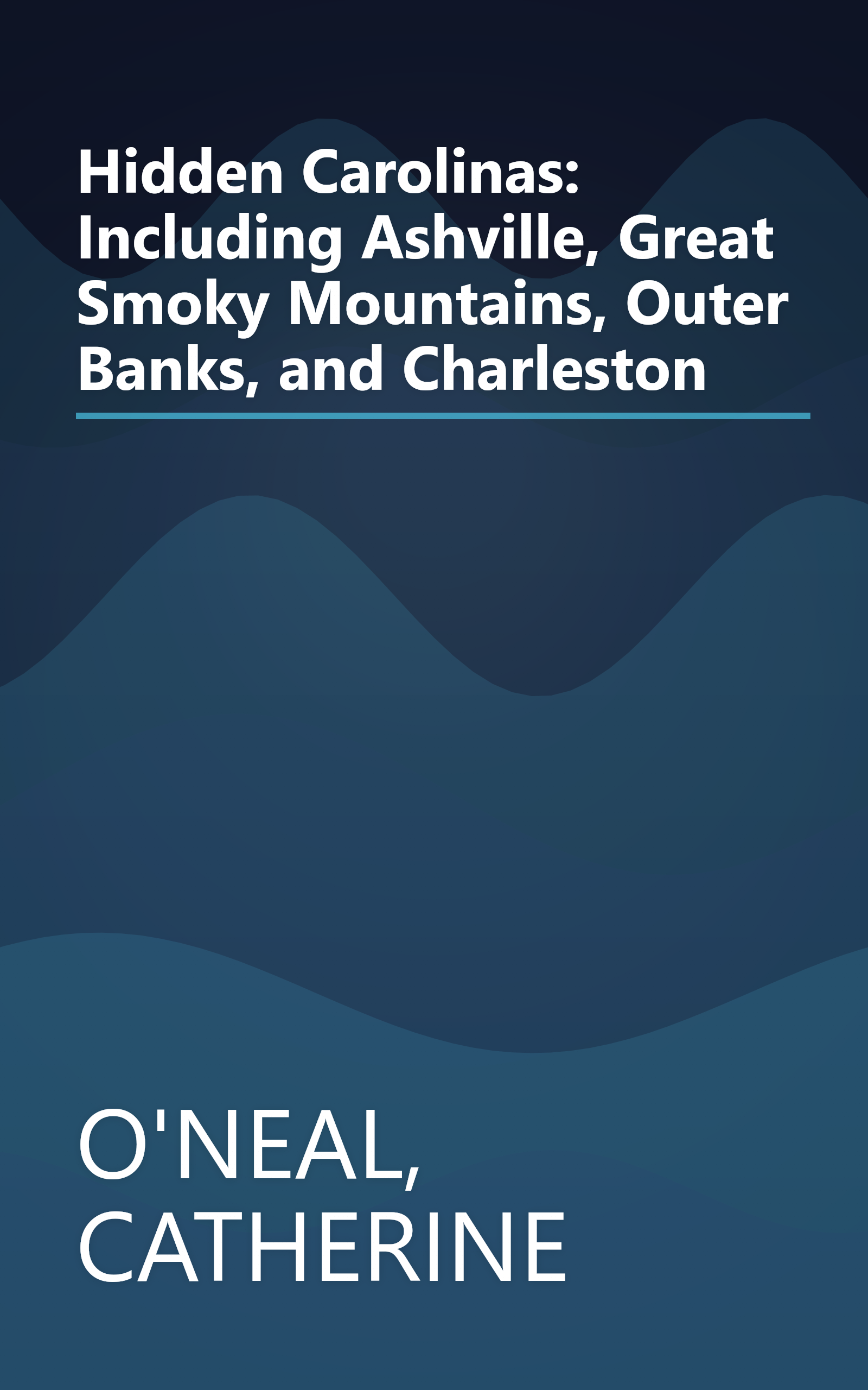 Hidden Carolinas: Including Ashville, Great Smoky Mountains, Outer Banks, and Charleston book cover