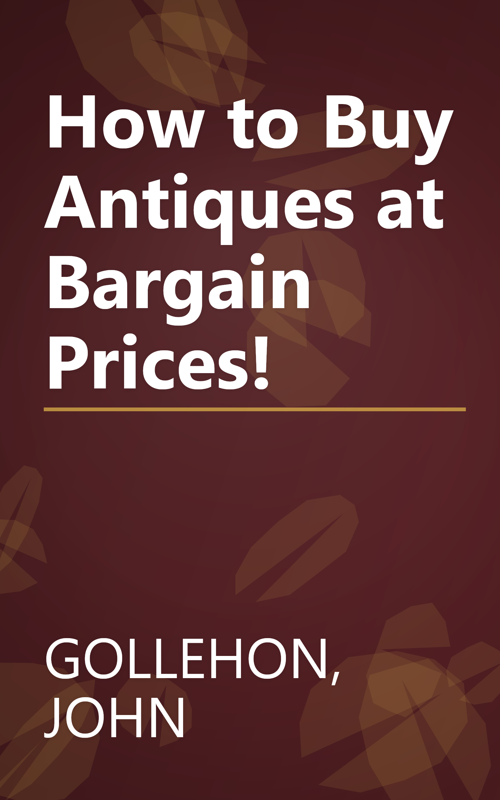 How to Buy Antiques at Bargain Prices! book cover