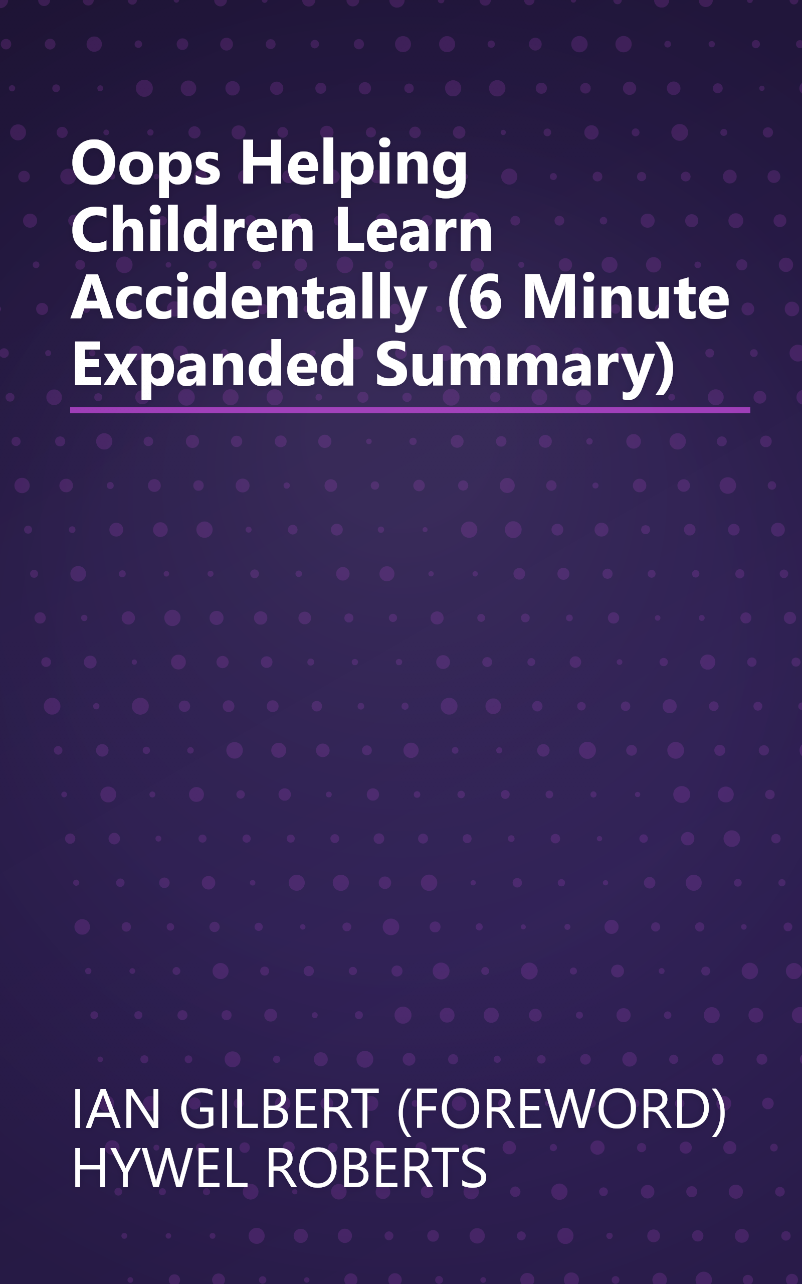 Oops   Helping Children Learn Accidentally (6 Minute   Expanded Summary) book cover