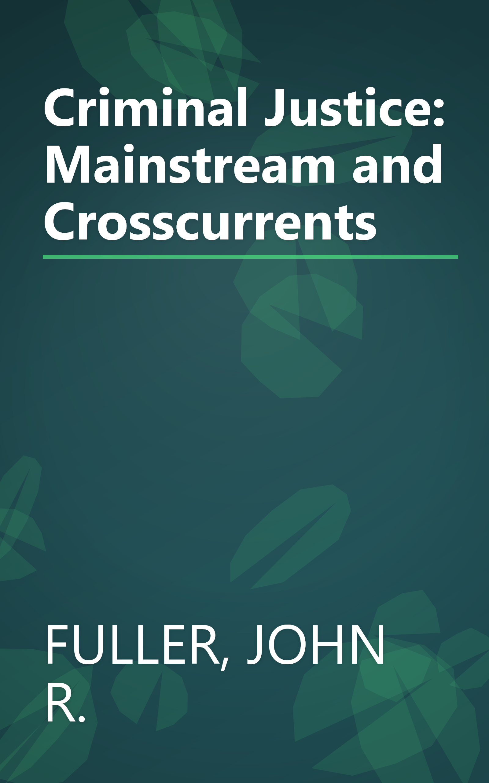 Criminal Justice: Mainstream and Crosscurrents book cover