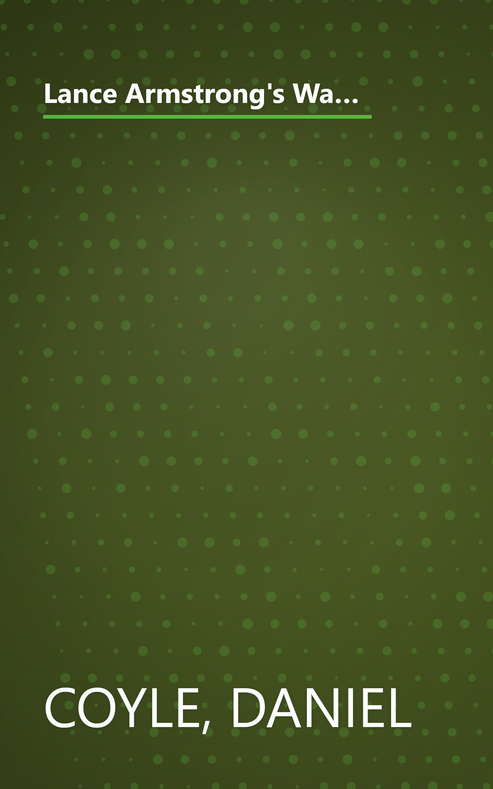 Lance Armstrong's War: One Man's Battle Against Fate, Fame, Love, Death, Scandal, and a Few Other Rivals on the Road to the Tour de France book cover