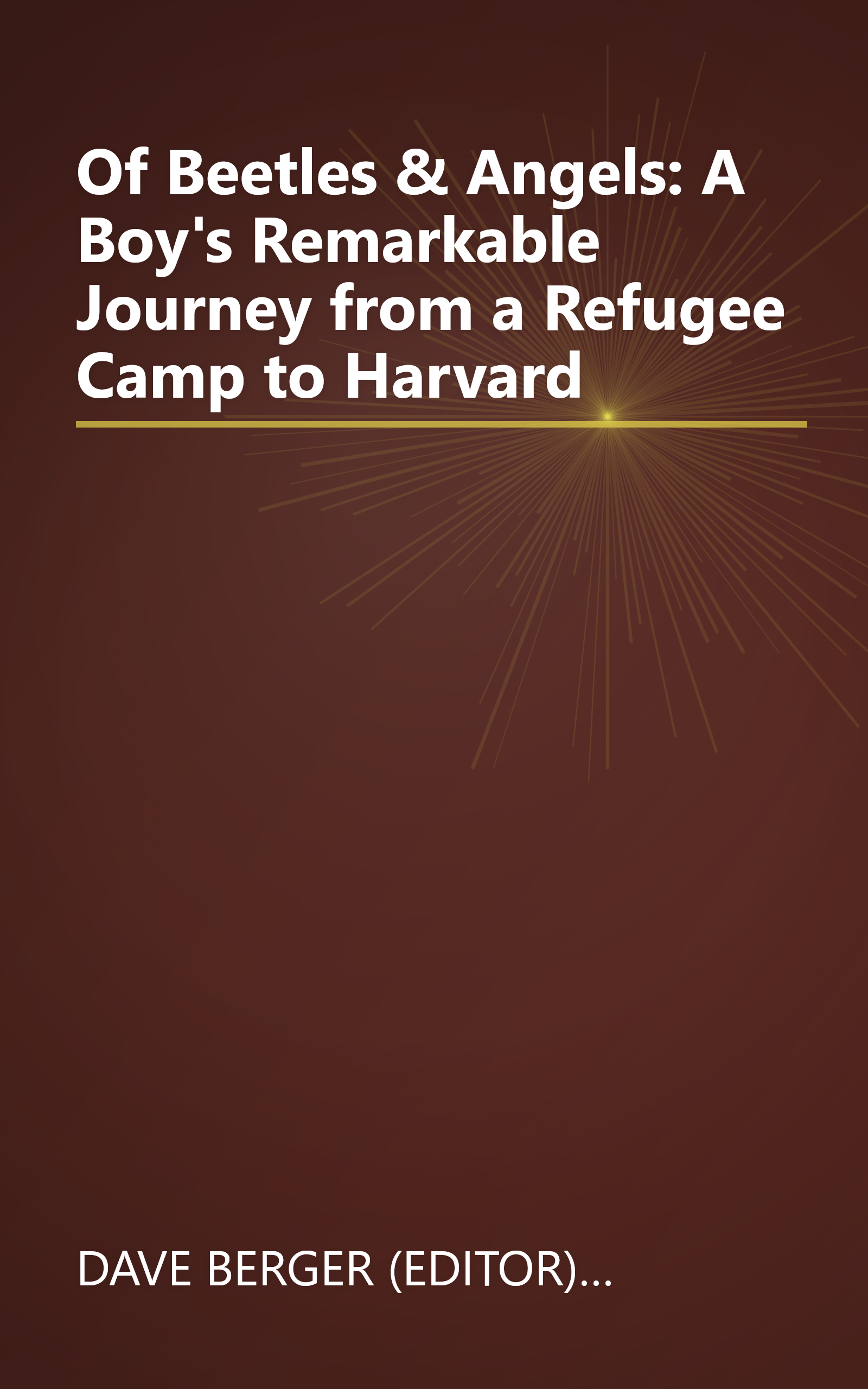 Of Beetles & Angels: A Boy's Remarkable Journey from a Refugee Camp to Harvard book cover