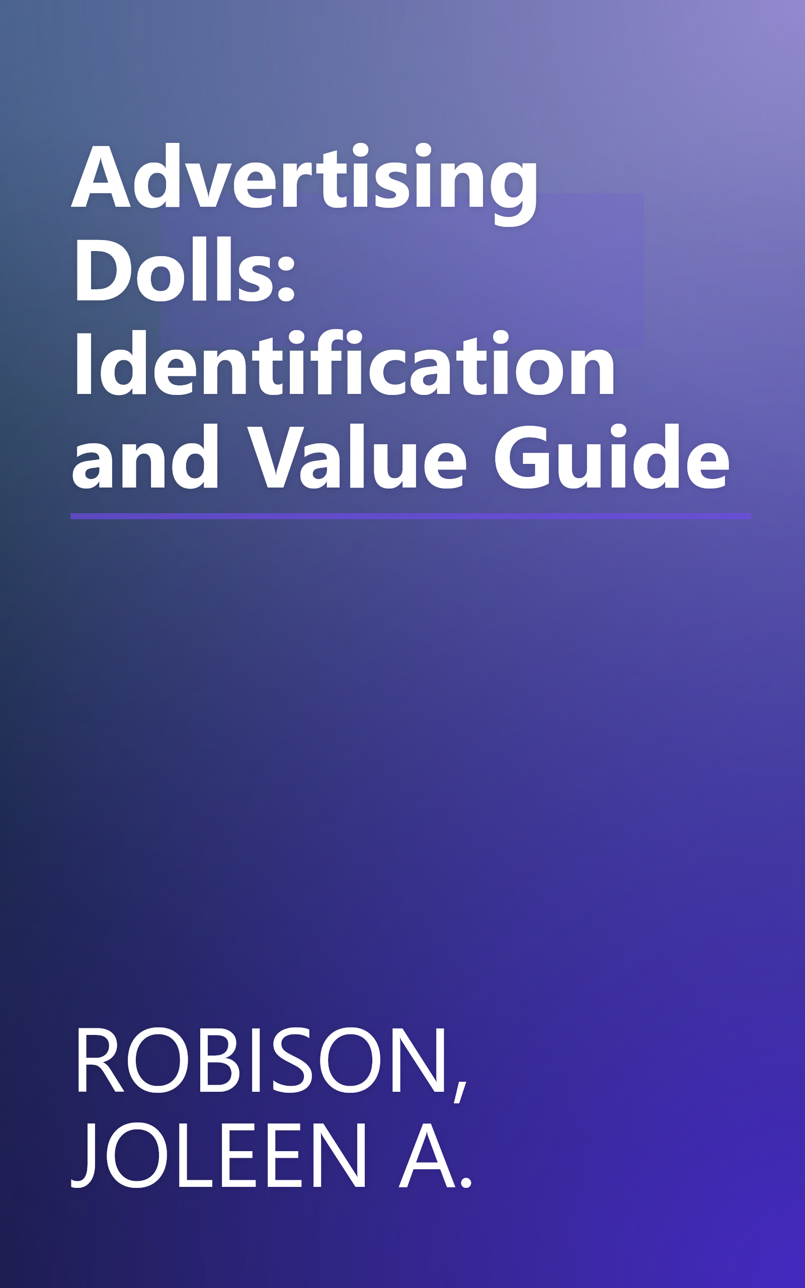Advertising Dolls: Identification and Value Guide book cover