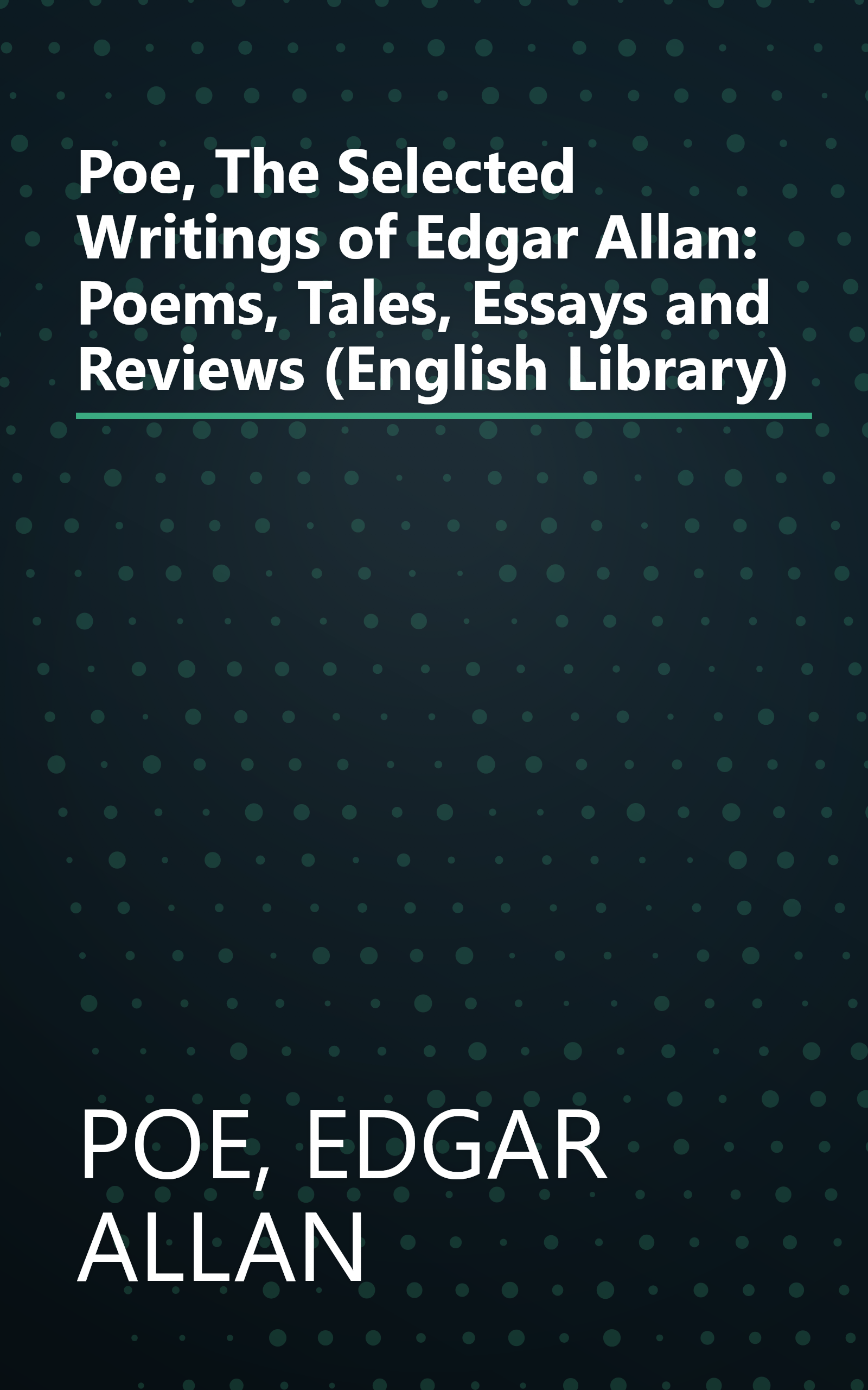 Poe, The Selected Writings of Edgar Allan: Poems, Tales, Essays and Reviews (English Library) book cover