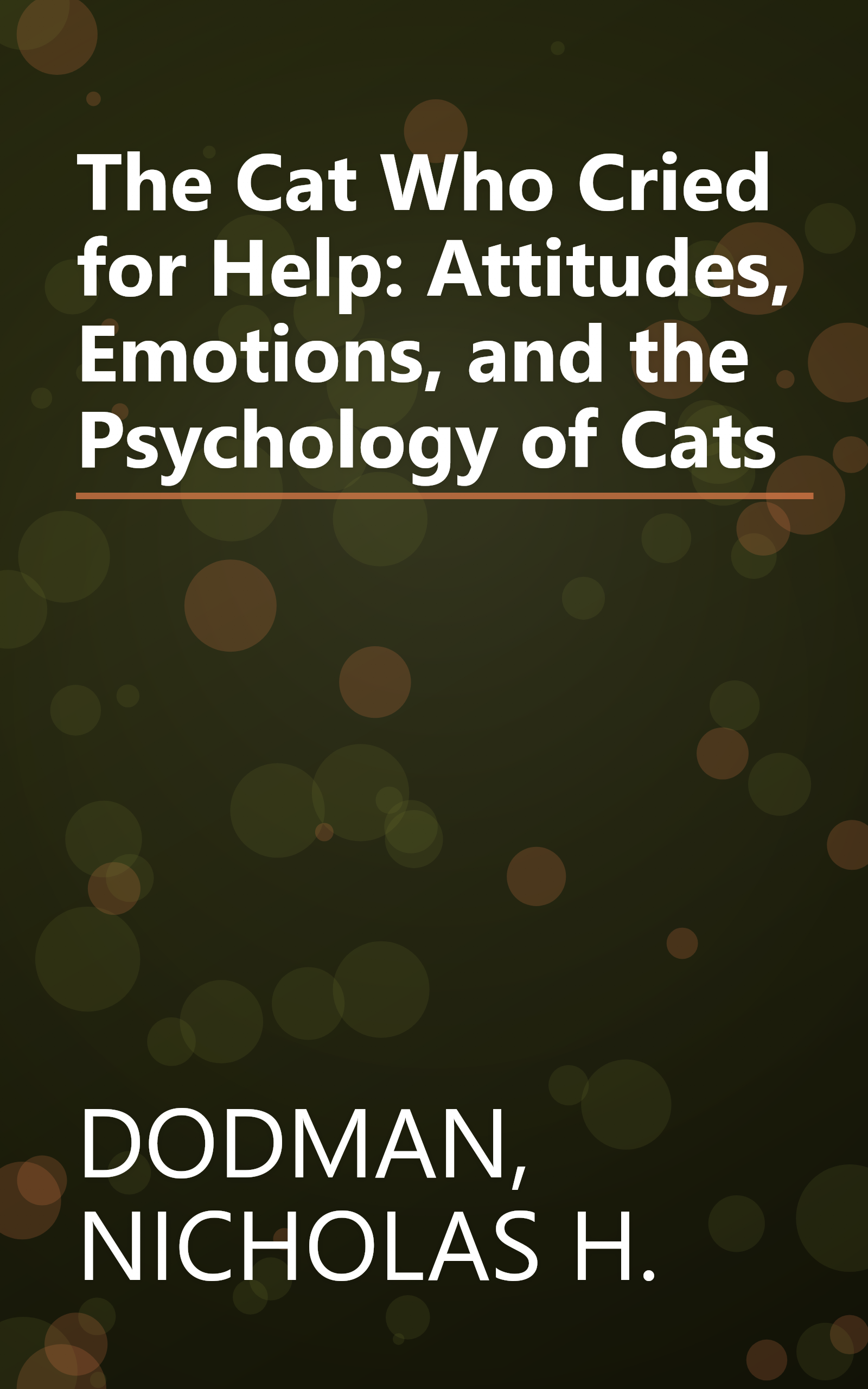 The Cat Who Cried for Help: Attitudes, Emotions, and the Psychology of Cats book cover