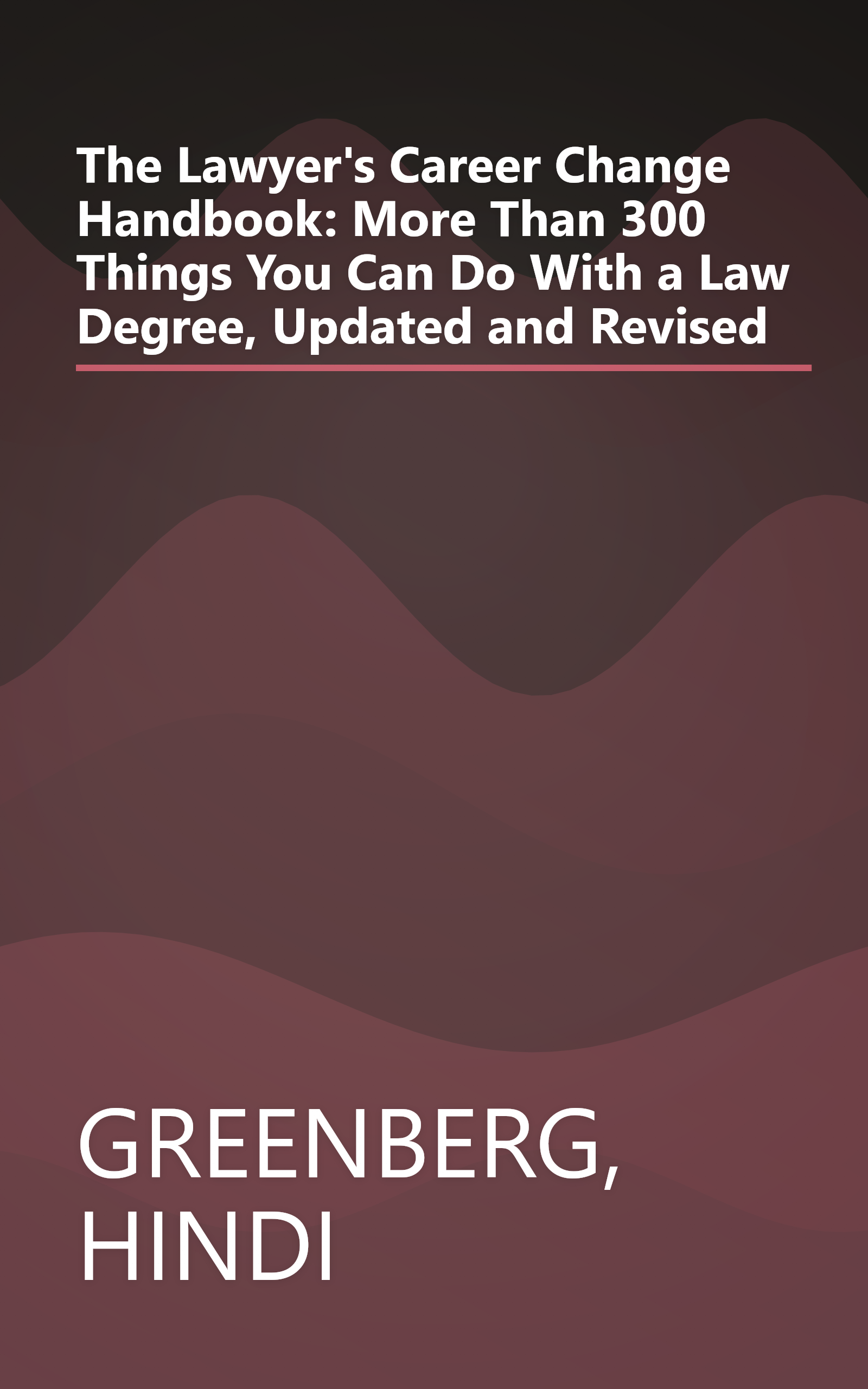 The Lawyer's Career Change Handbook: More Than 300 Things You Can Do With a Law Degree, Updated and Revised book cover