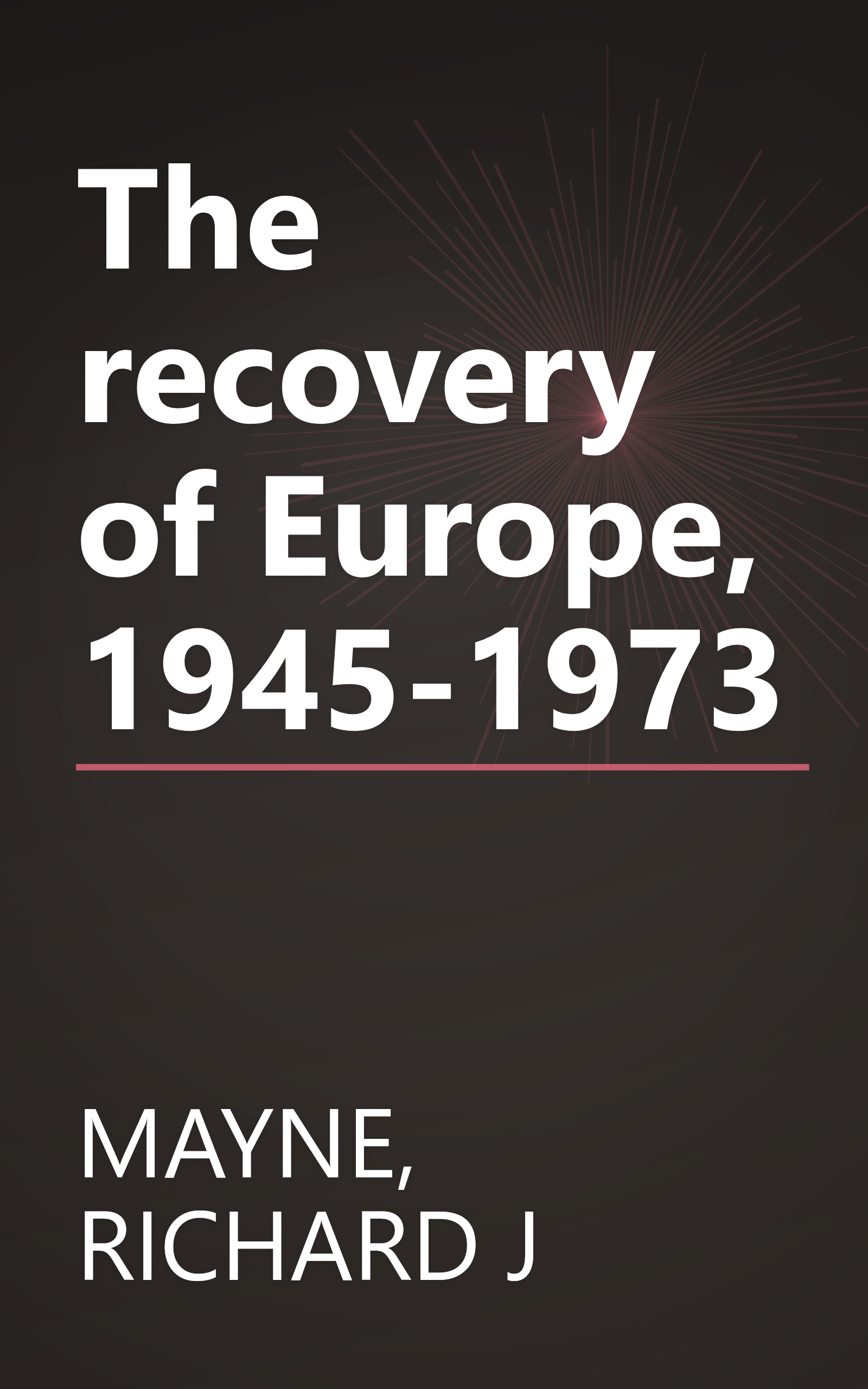 The recovery of Europe, 1945-1973 book cover