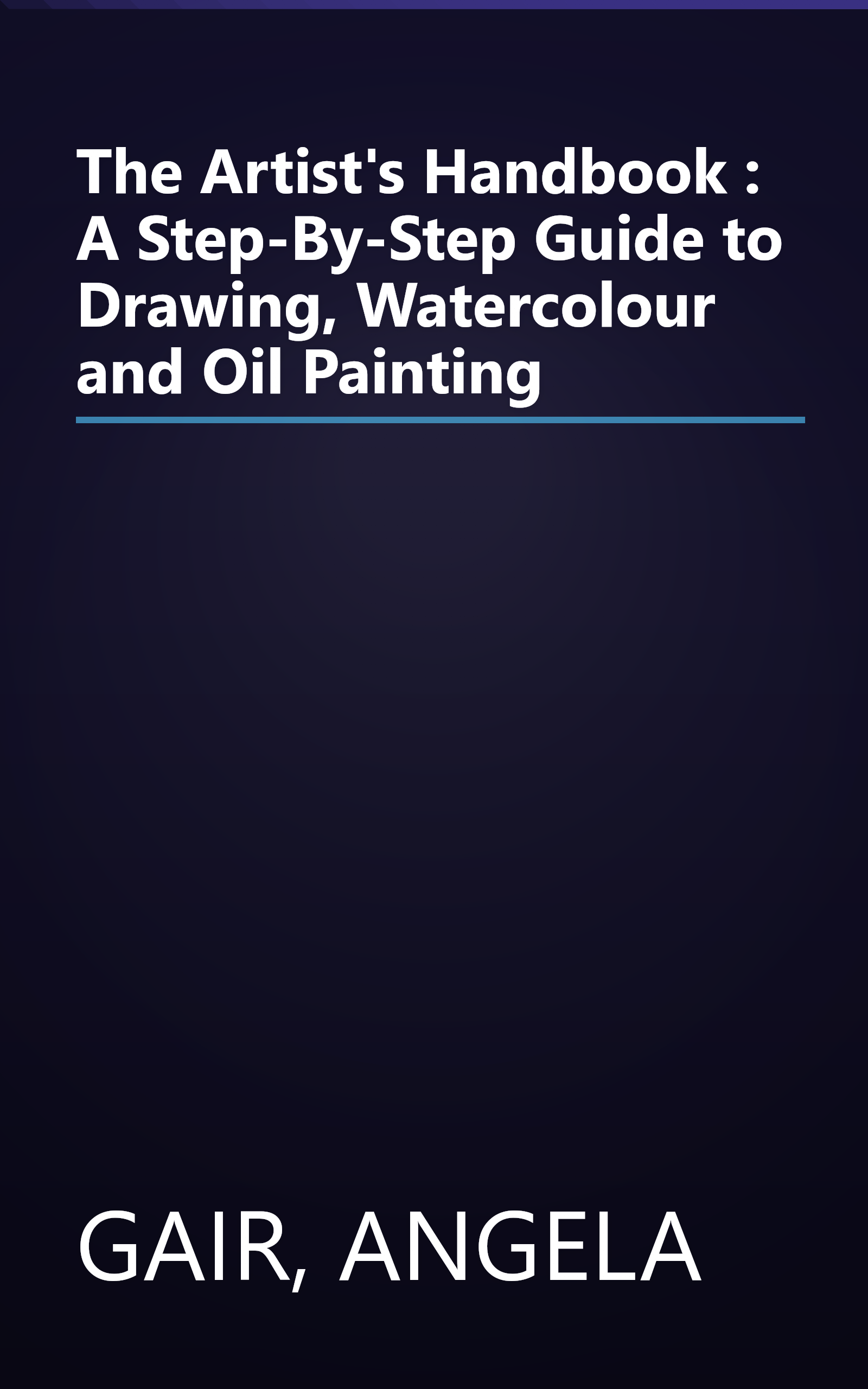 The Artist's Handbook : A Step-By-Step Guide to Drawing, Watercolour and Oil Painting book cover