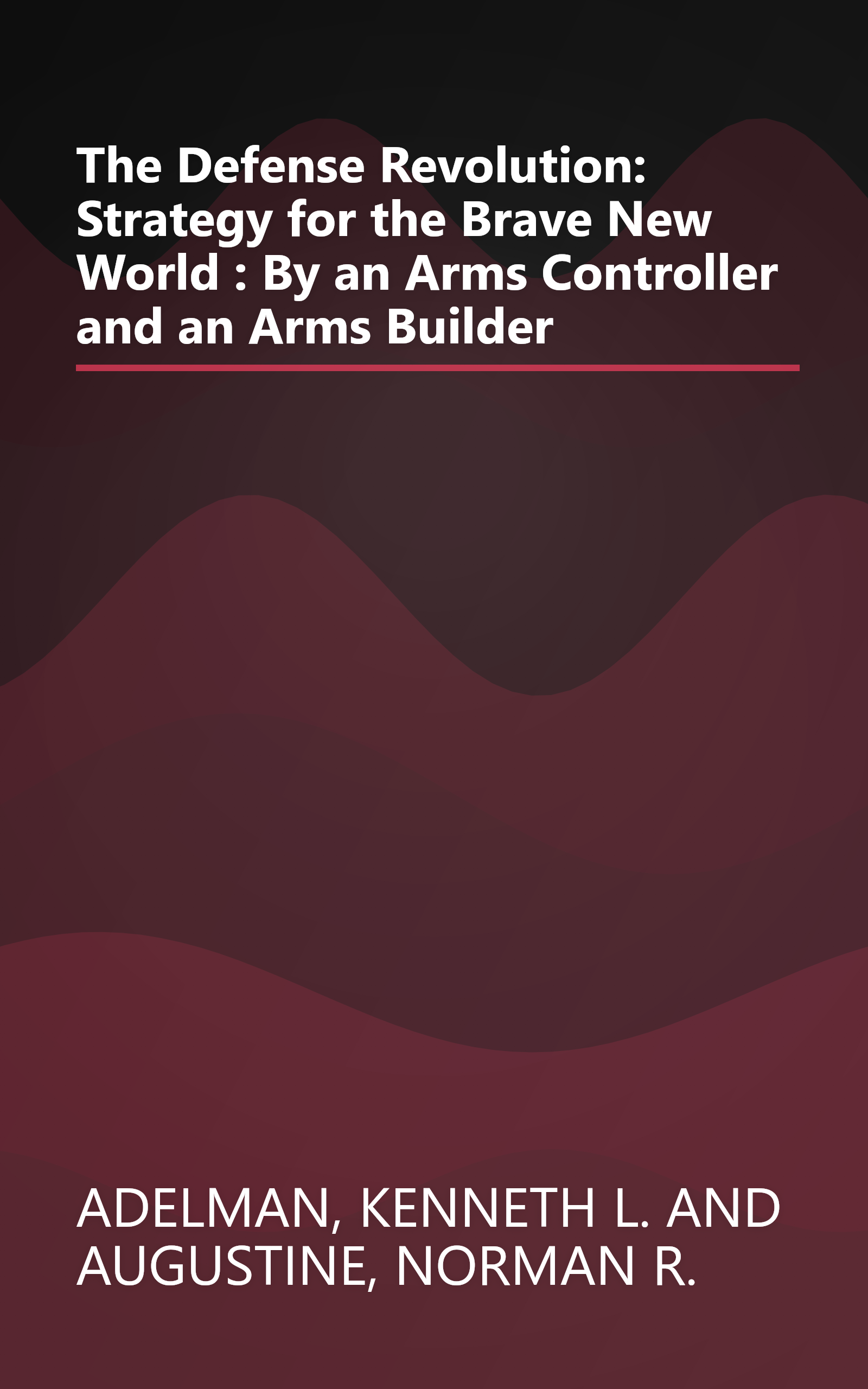 The Defense Revolution: Strategy for the Brave New World : By an Arms Controller and an Arms Builder book cover