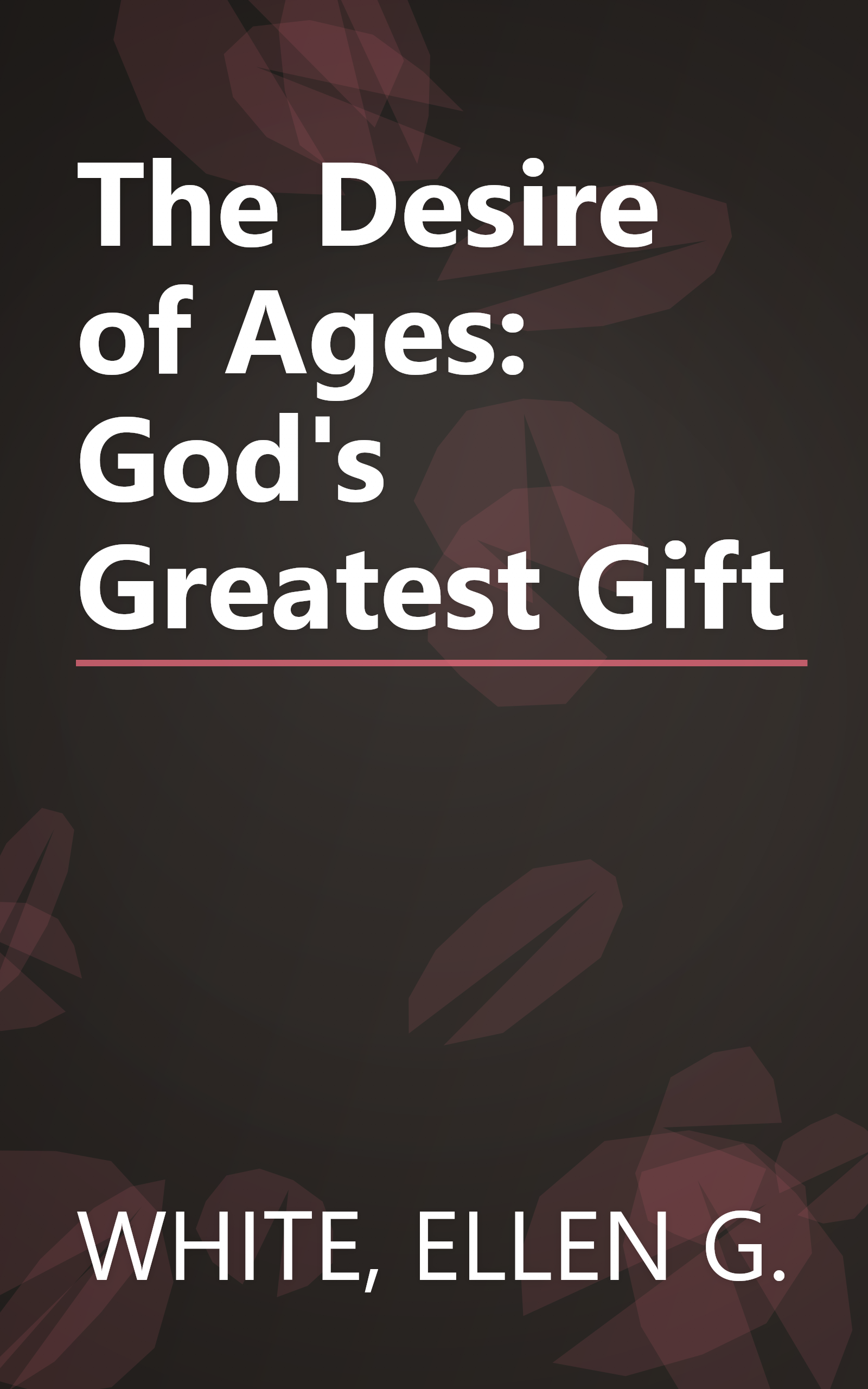 The Desire of Ages: God's Greatest Gift book cover