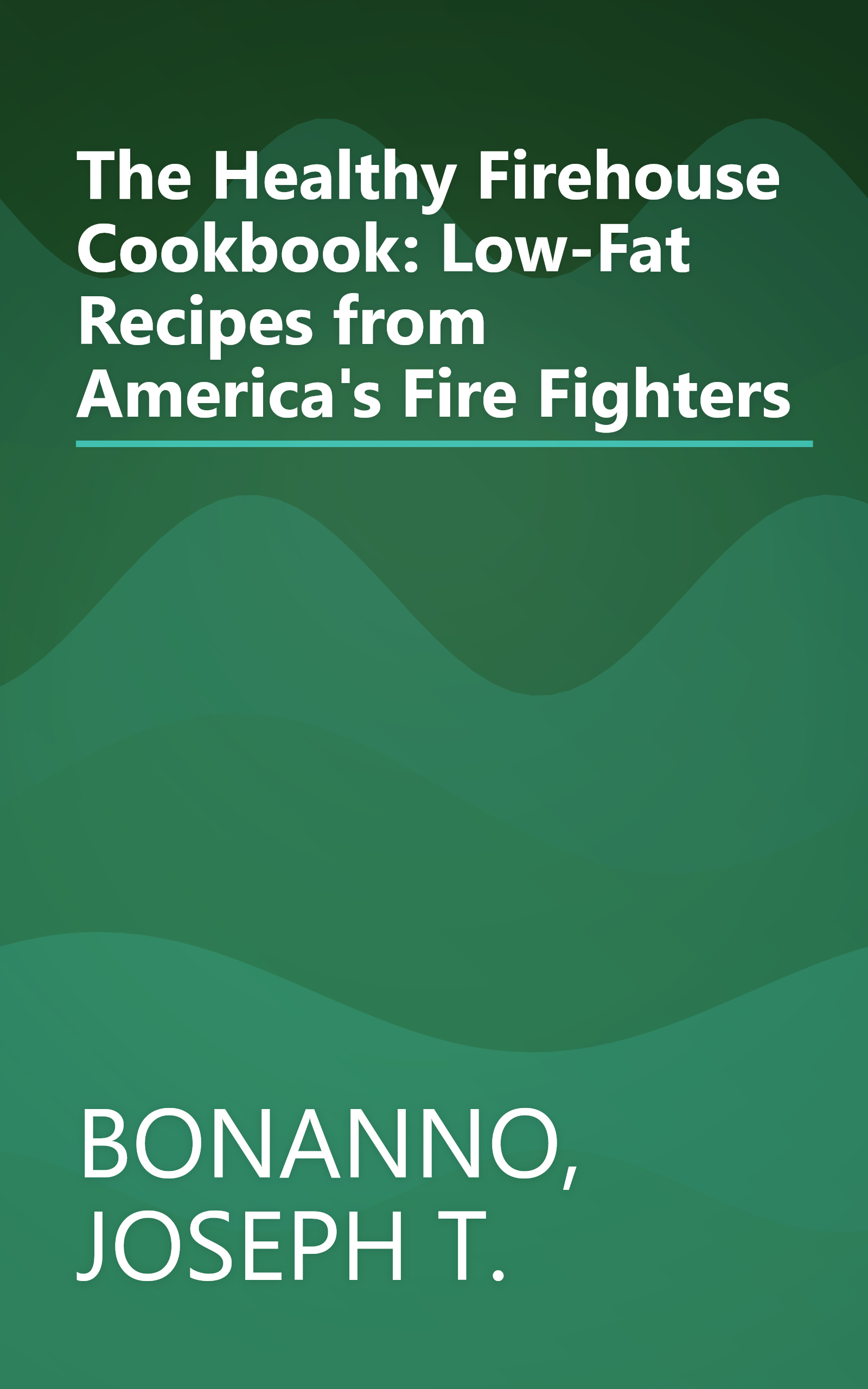 The Healthy Firehouse Cookbook: Low-Fat Recipes from America's Fire Fighters book cover