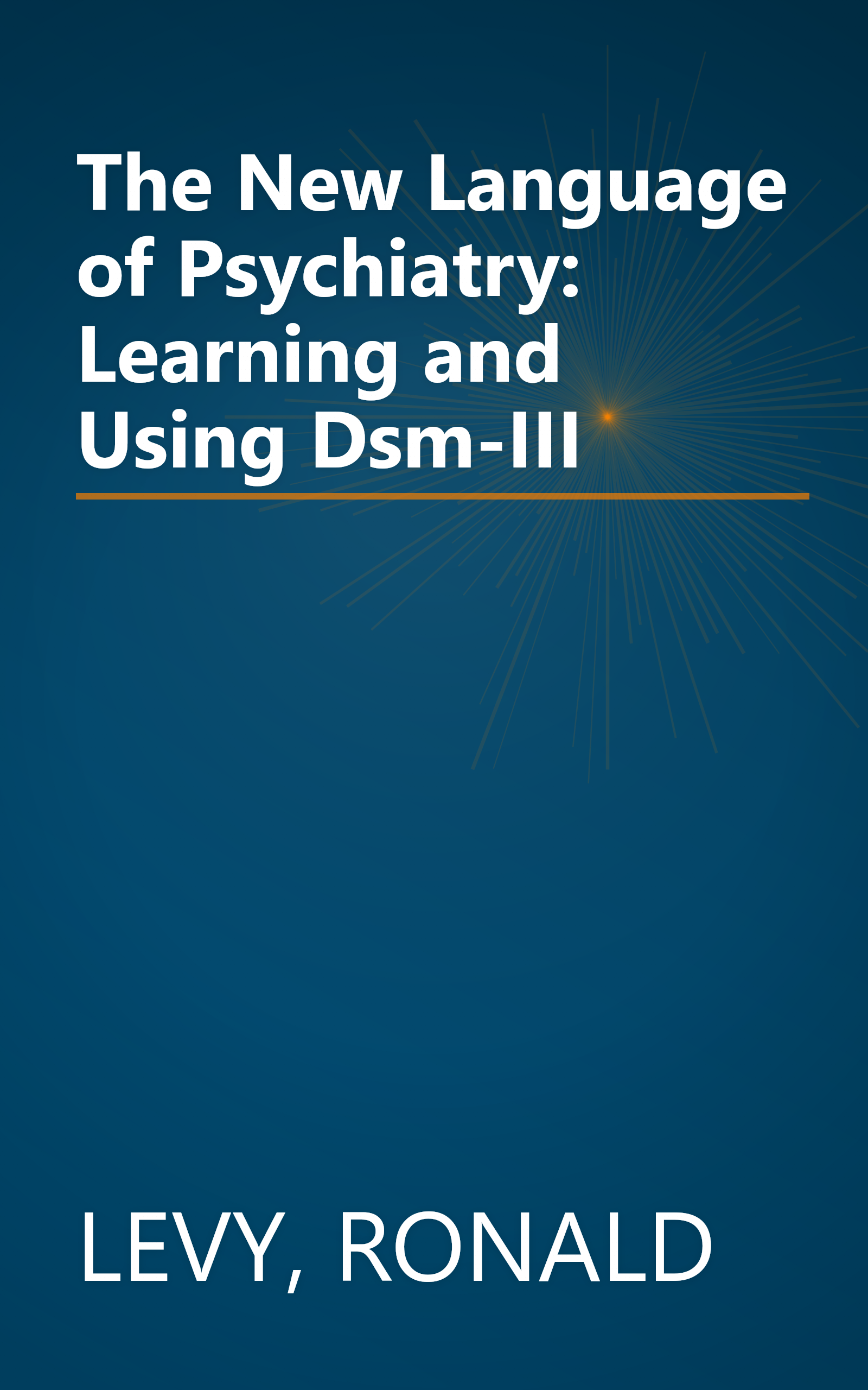 The New Language of Psychiatry: Learning and Using Dsm-III book cover