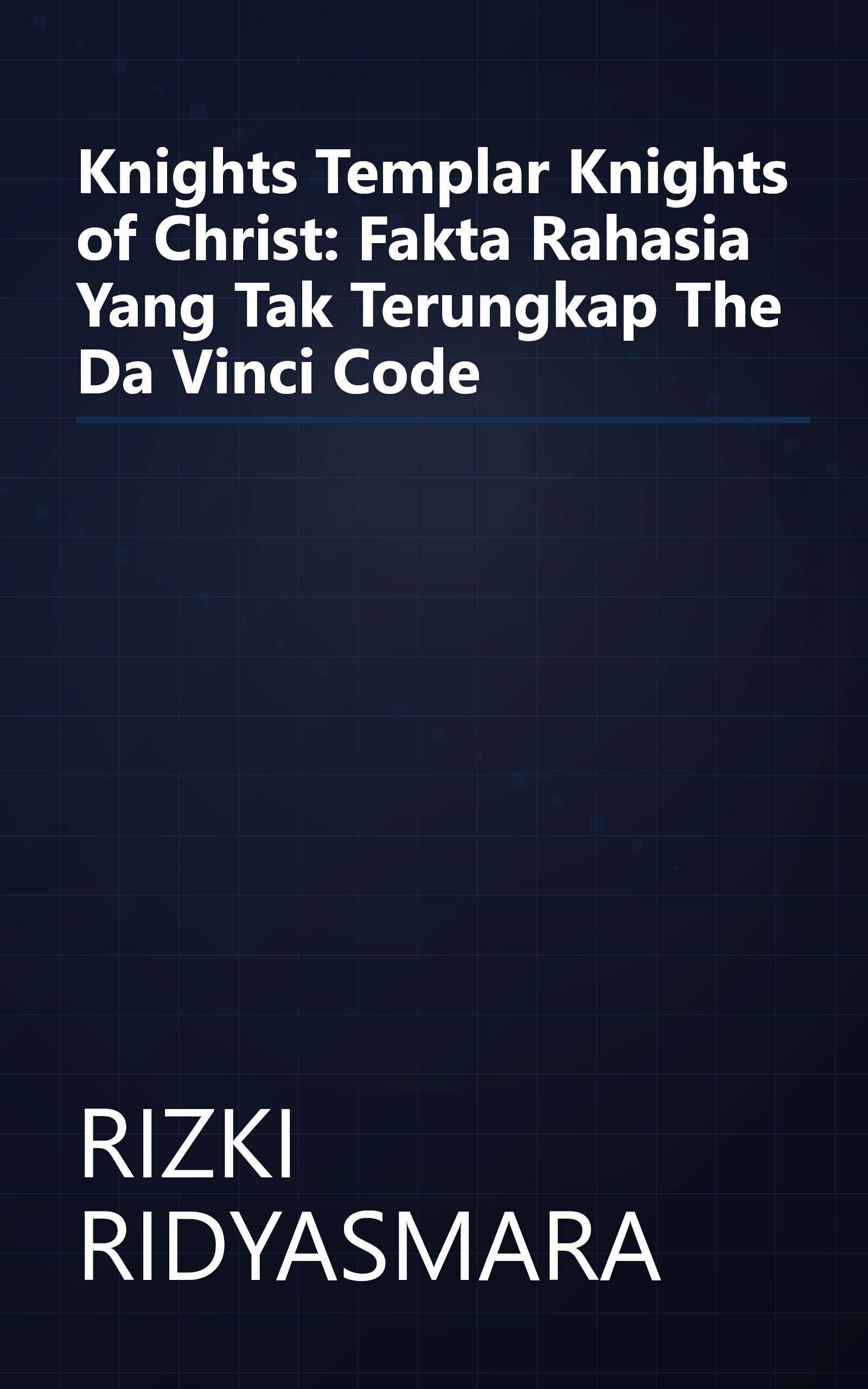 Knights Templar Knights of Christ: Fakta Rahasia Yang Tak Terungkap The Da Vinci Code book cover