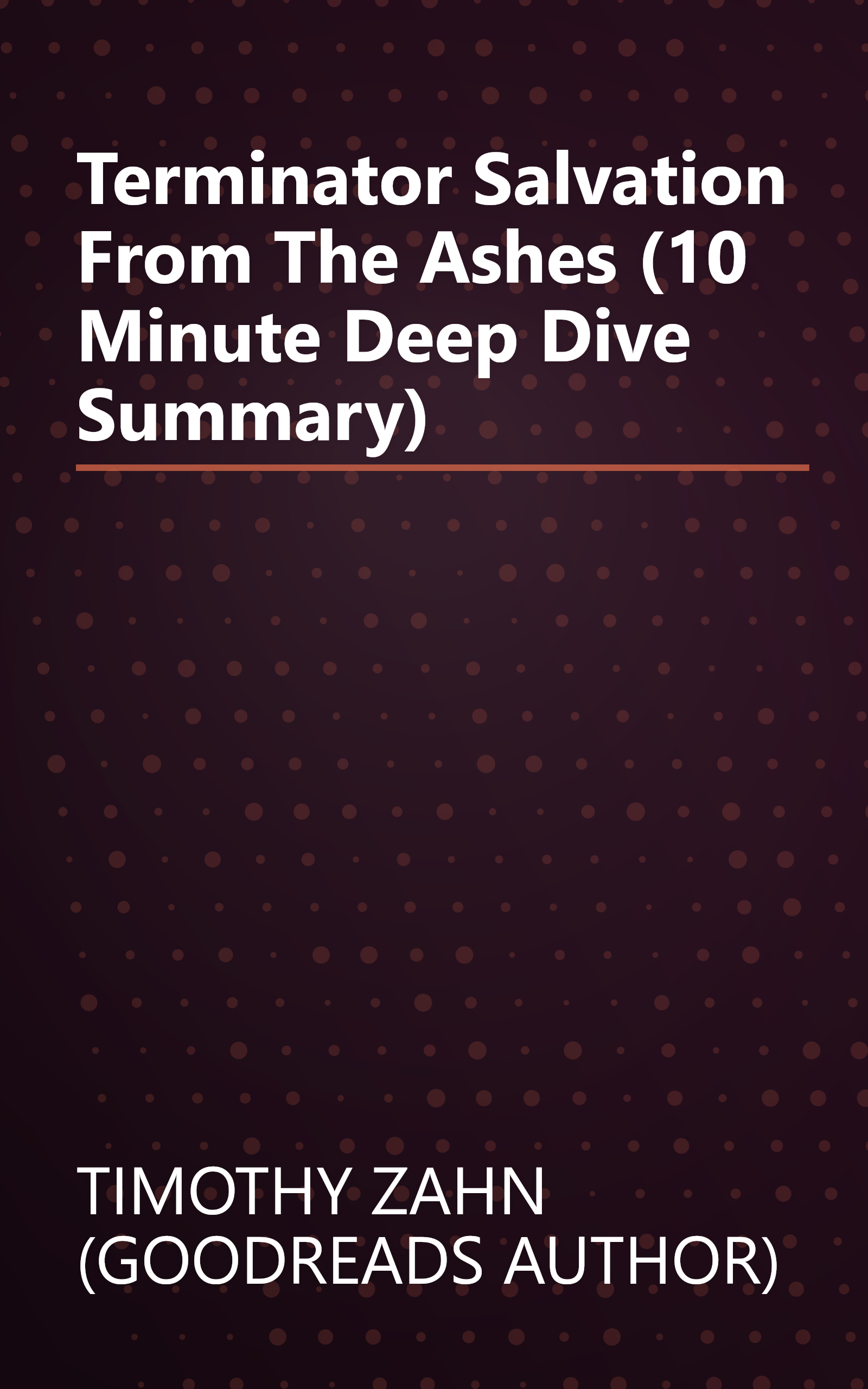 Terminator Salvation  From The Ashes (10 Minute   Deep Dive Summary) book cover