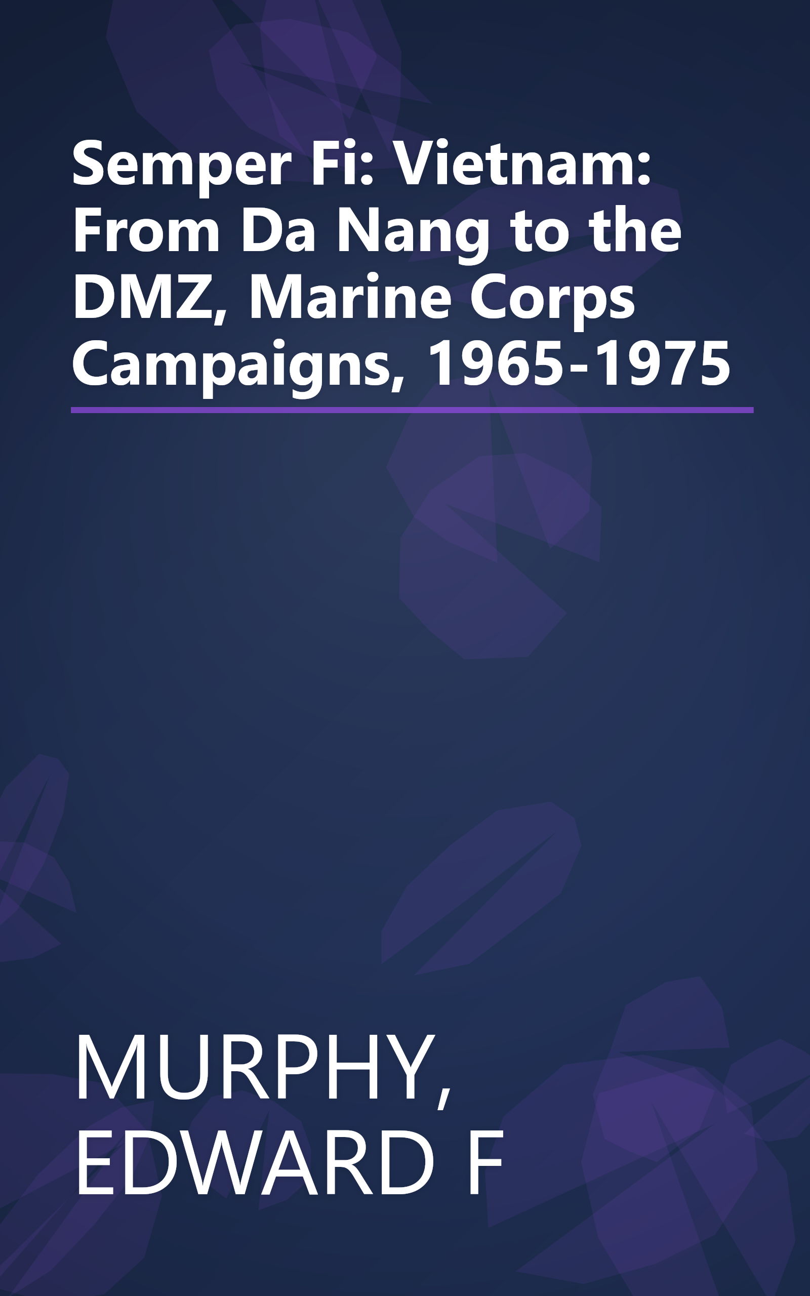Semper Fi: Vietnam: From Da Nang to the DMZ, Marine Corps Campaigns, 1965-1975 book cover