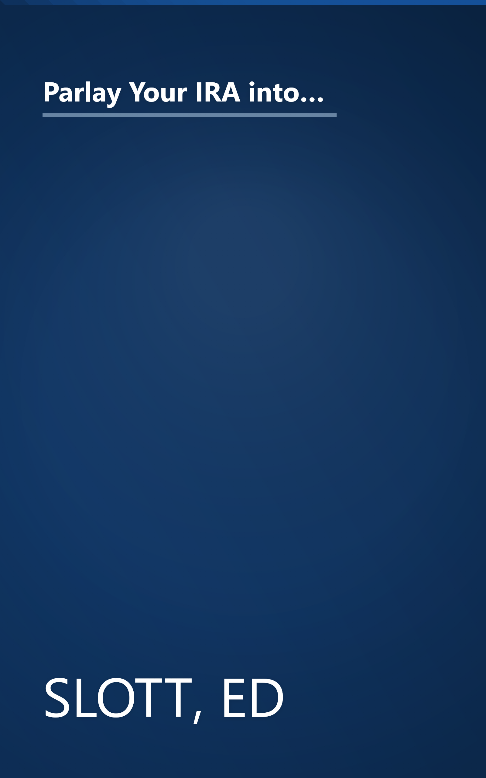 Parlay Your IRA into a Family Fortune: 3 EASY STEPS for creating a lifetime supply of tax-deferred, even tax-free, wealth for you and your family book cover