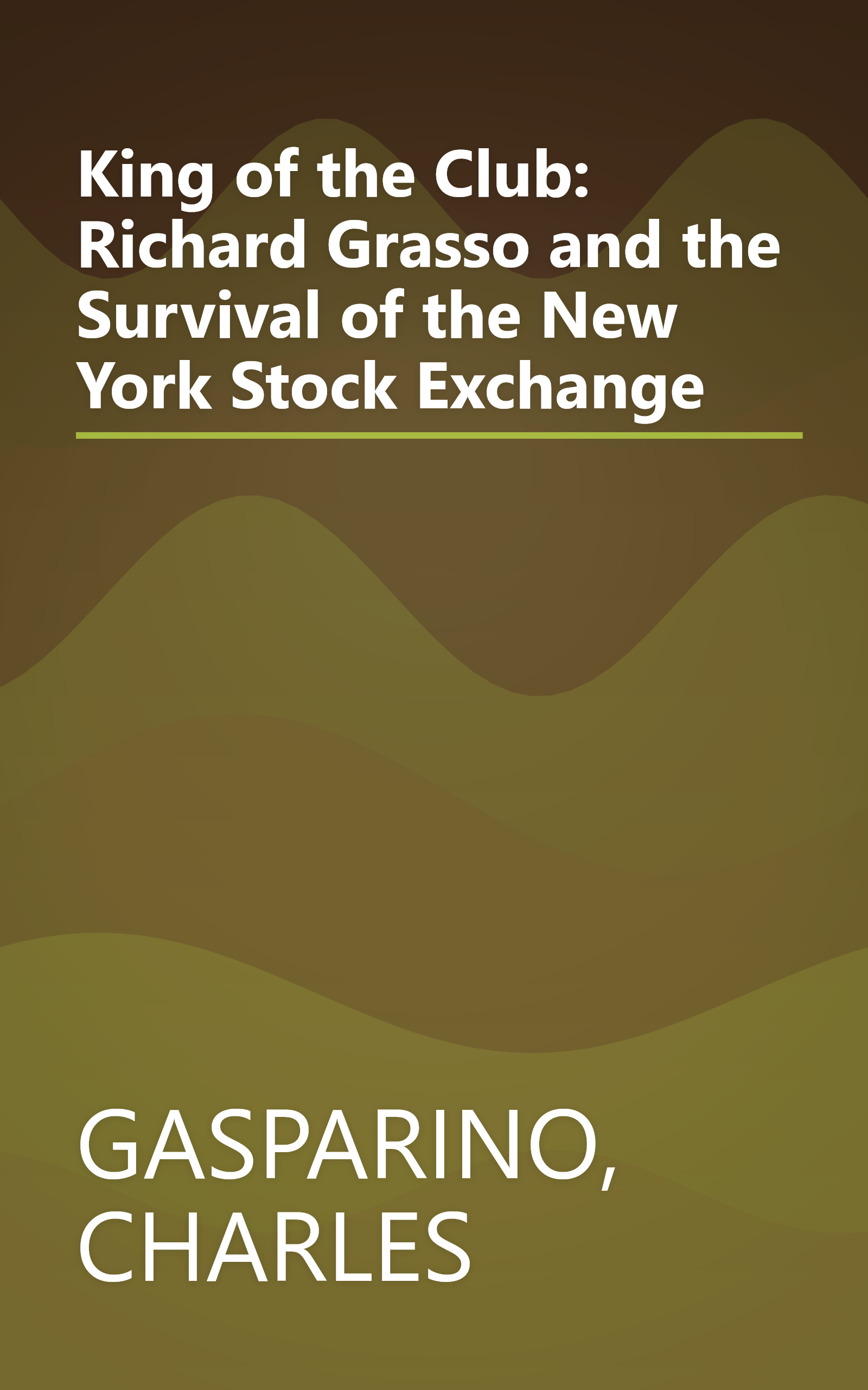 King of the Club: Richard Grasso and the Survival of the New York Stock Exchange book cover