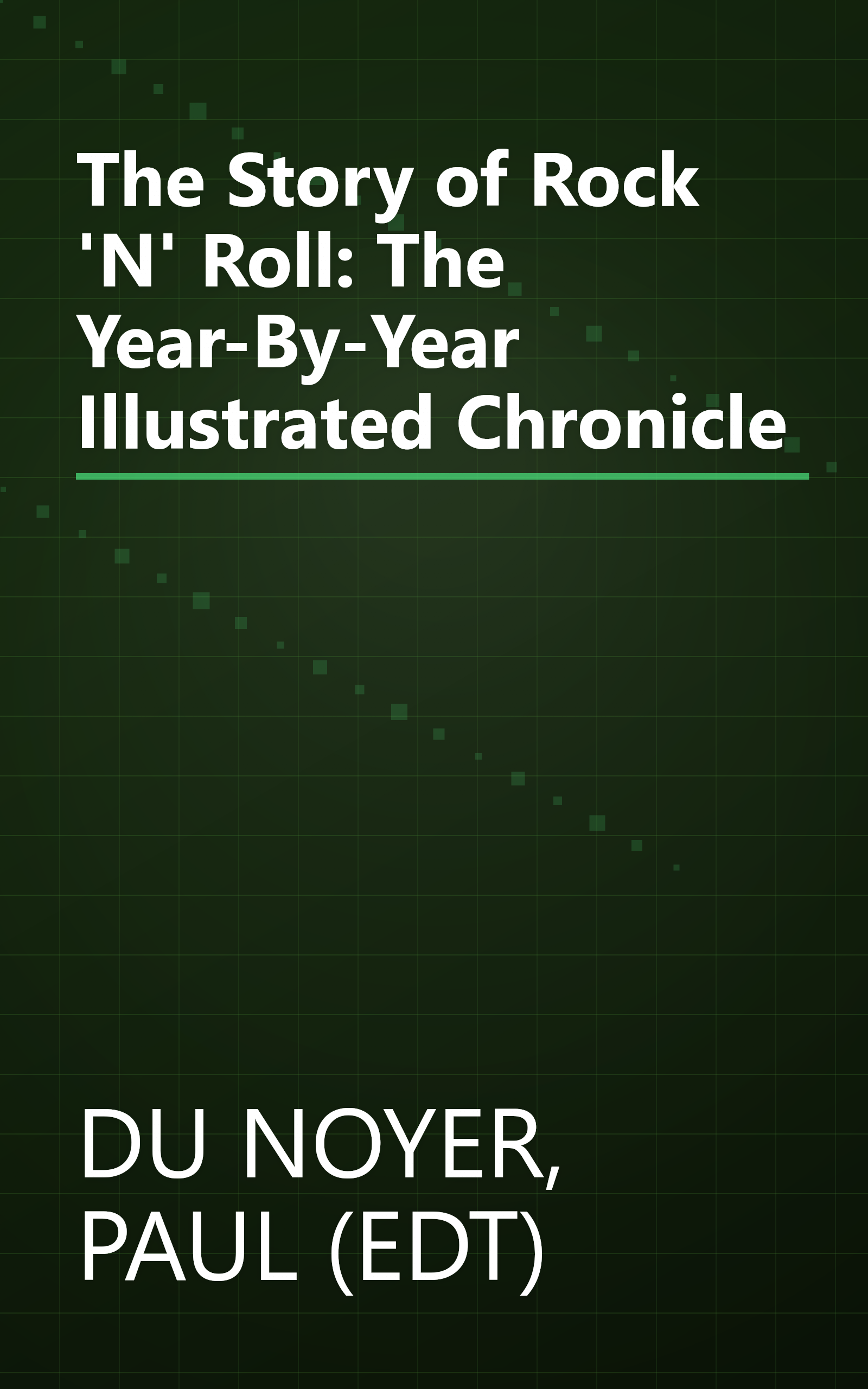 The Story of Rock 'N' Roll: The Year-By-Year Illustrated Chronicle book cover