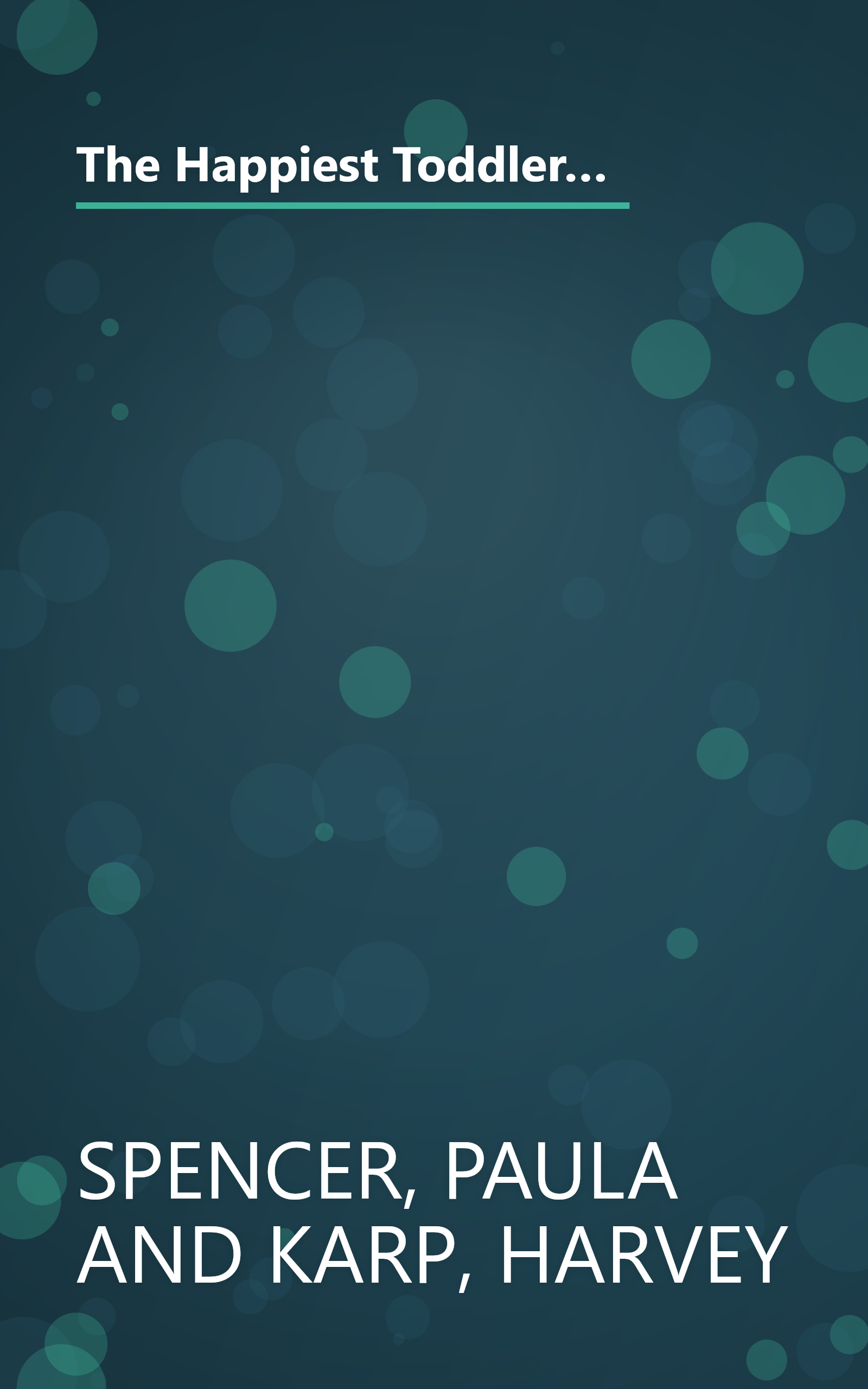 The Happiest Toddler on the Block: The New Way to Stop the Daily Battle of Wills and Raise a Secure and Well-Behaved One- to Four-Year-Old book cover