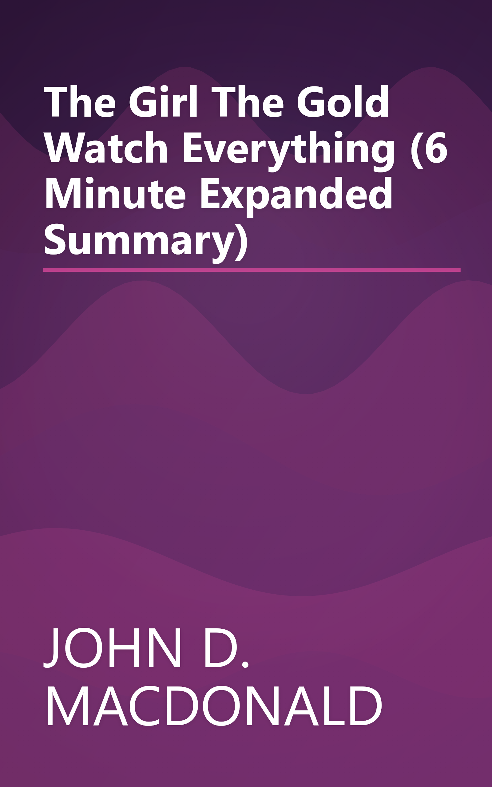 The Girl  The Gold Watch   Everything (6 Minute   Expanded Summary) book cover