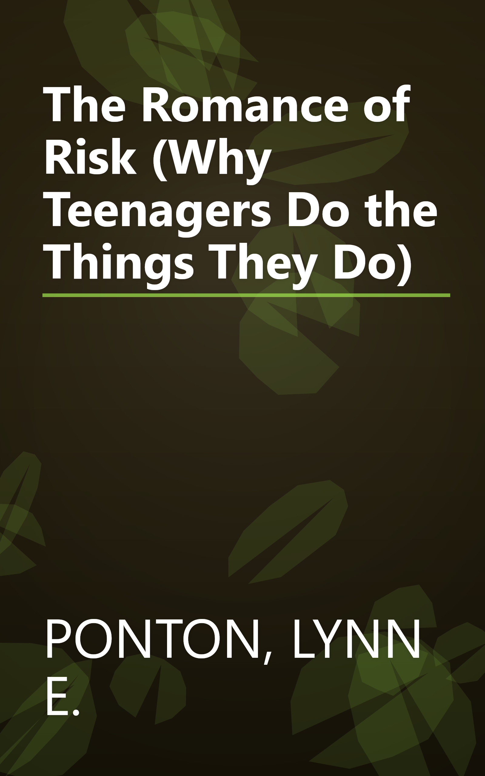 The Romance of Risk (Why Teenagers Do the Things They Do) book cover