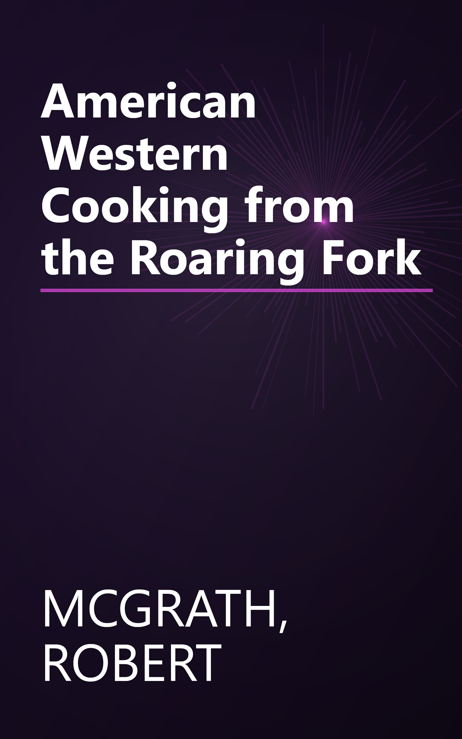 American Western Cooking from the Roaring Fork book cover