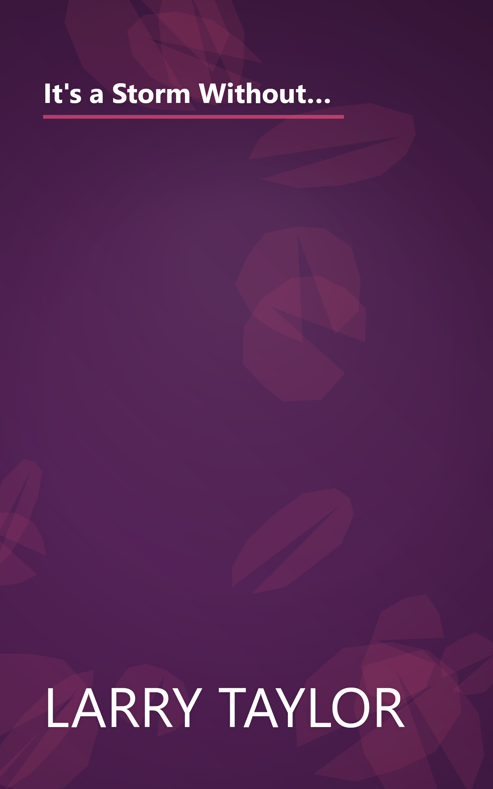 It's a Storm Without God... It's the Perfect Journey When You Know the Name of Jesus Is Guaranteed!!!: My Life Testimony: There's No Excuse to Not Be Who You Want to Be... God's So Great!!! book cover