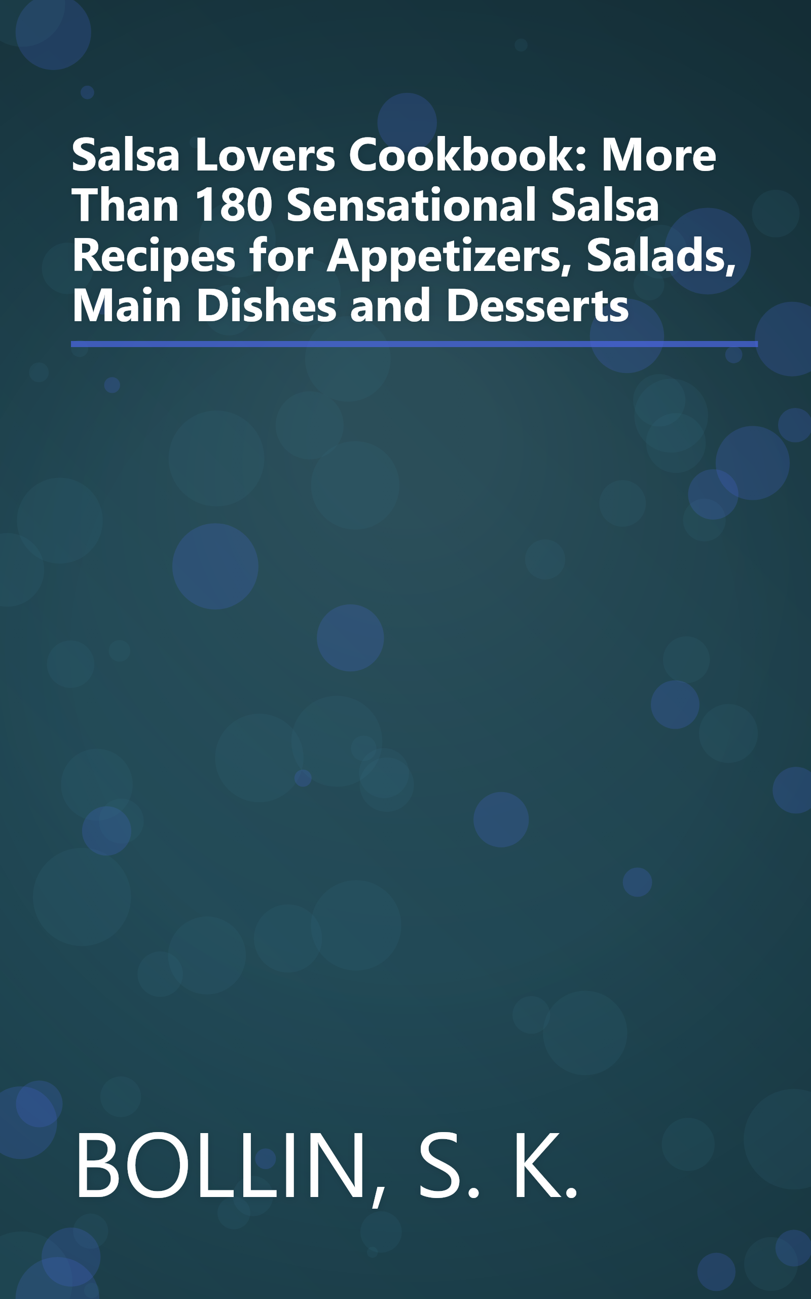 Salsa Lovers Cookbook: More Than 180 Sensational Salsa Recipes for Appetizers, Salads, Main Dishes and Desserts book cover