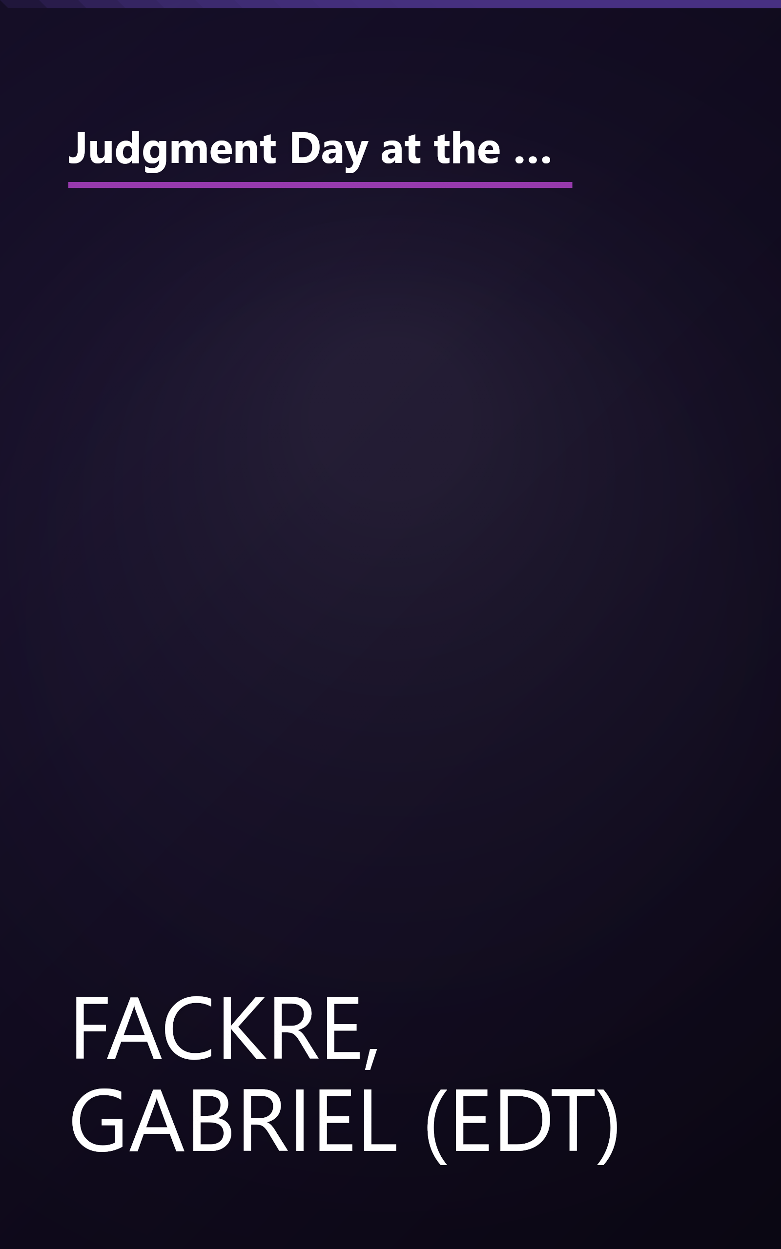 Judgment Day at the White House: A Critical Declaration Exploring Moral Issues and the Political Use and Abuse of Religion book cover