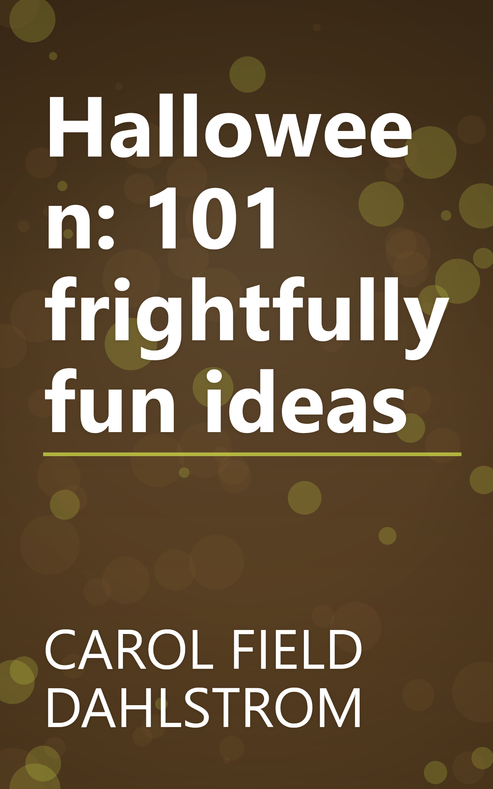 Halloween: 101 frightfully fun ideas book cover