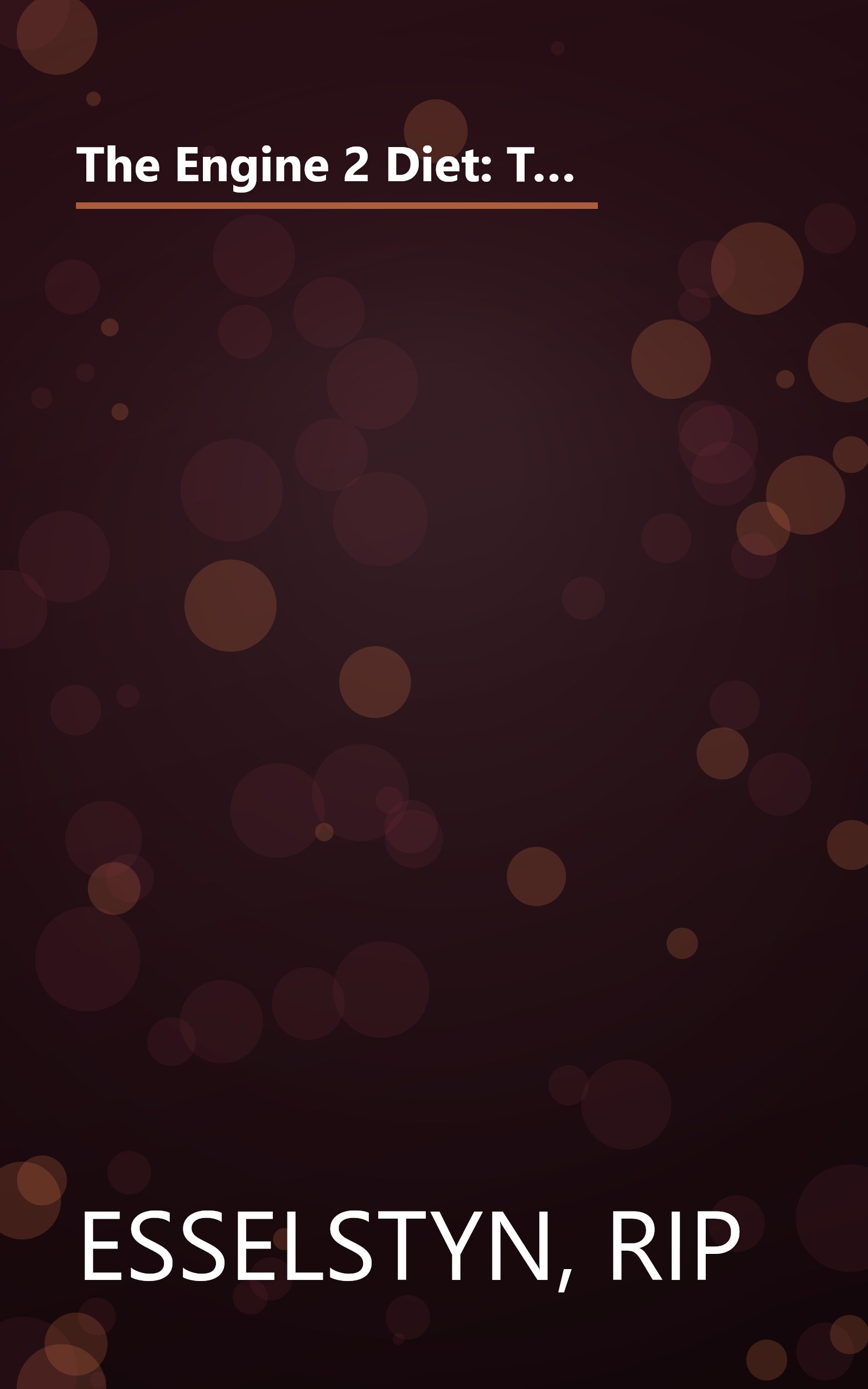 The Engine 2 Diet: The Texas Firefighter's 28-Day Save-Your-Life Plan that Lowers Cholesterol and Burns Away the Pounds book cover